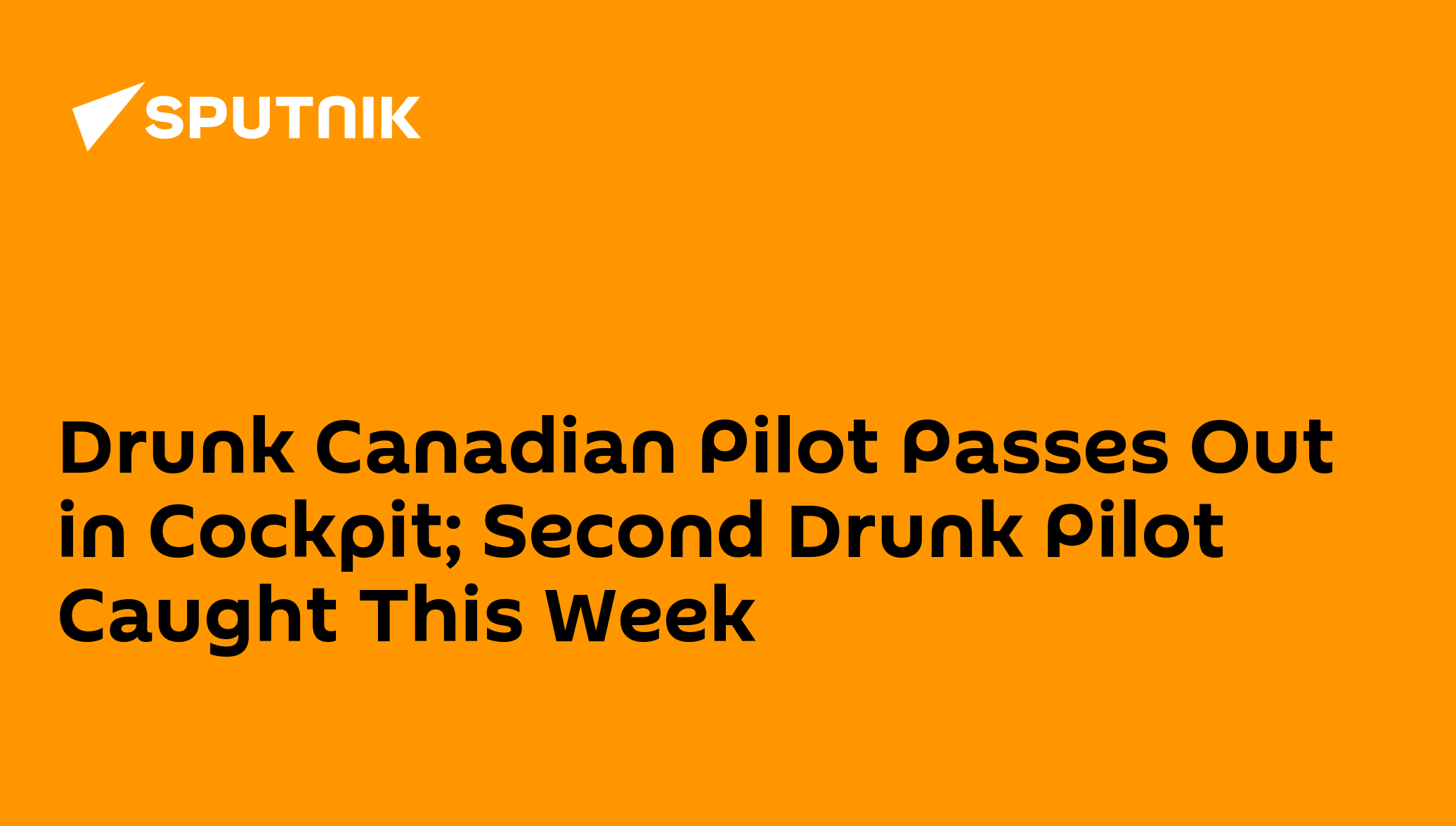 Drunk Canadian Pilot Passes Out in Cockpit; Second Drunk Pilot Caught ...
