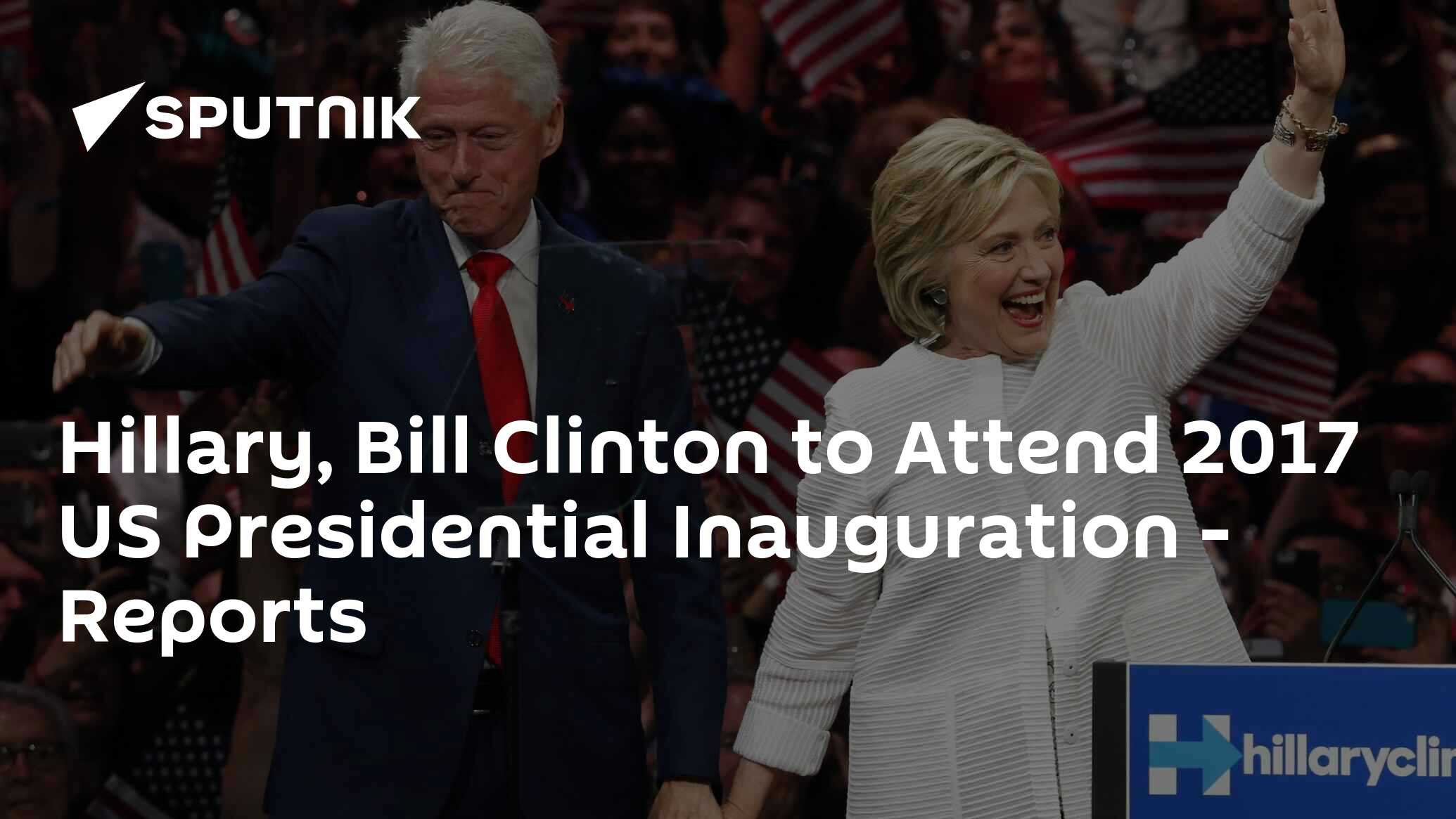 Hillary, Bill Clinton to Attend 2017 US Presidential Inauguration ...