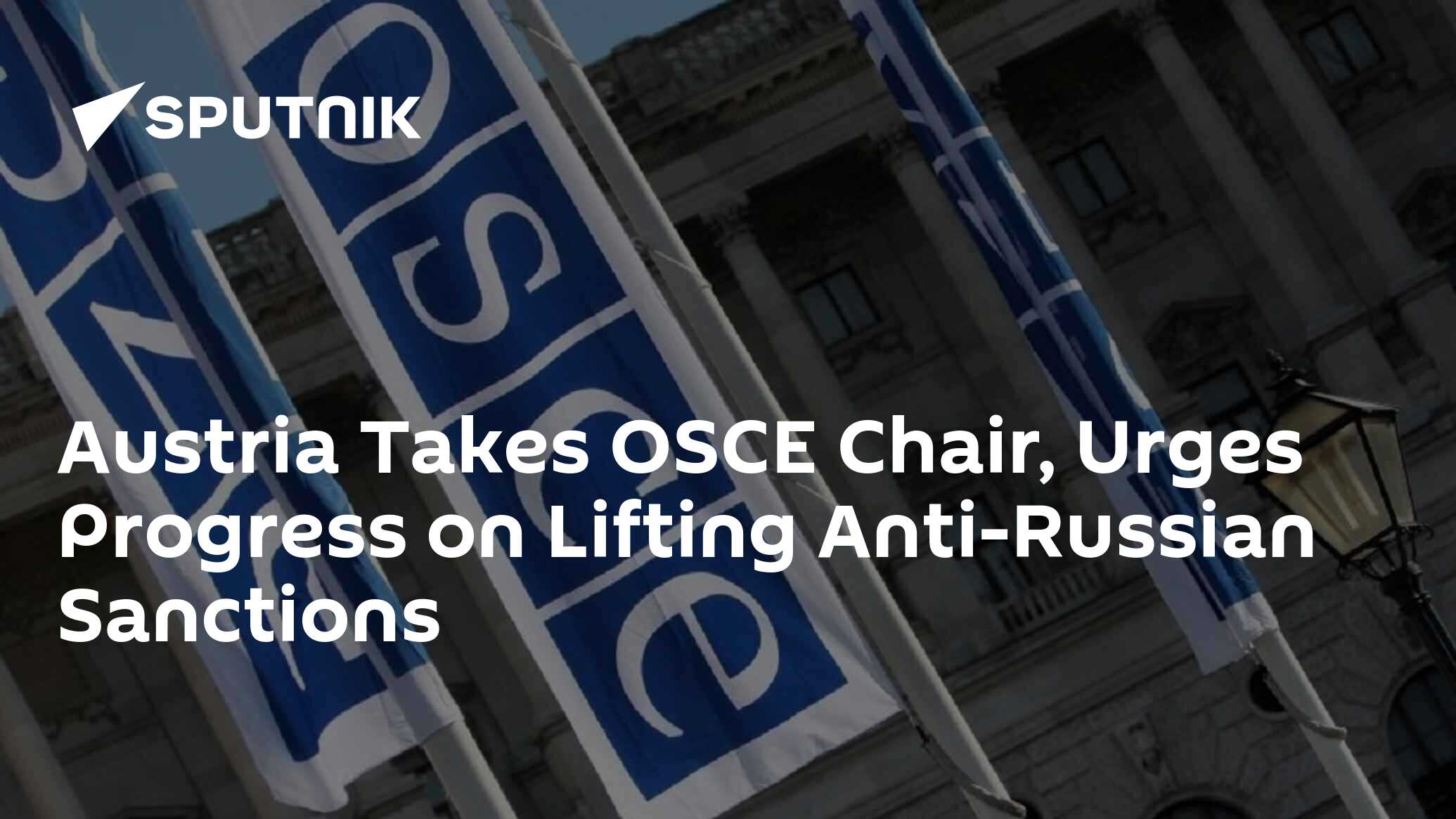 Austria Takes OSCE Chair, Urges Progress on Lifting Anti-Russian ...