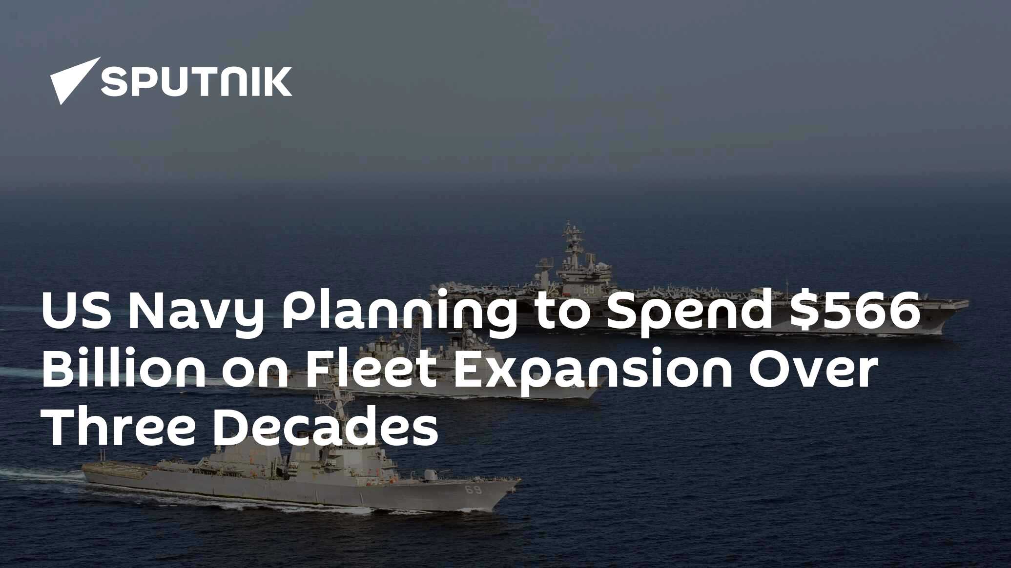 US Navy Planning to Spend $566 Billion on Fleet Expansion Over Three ...