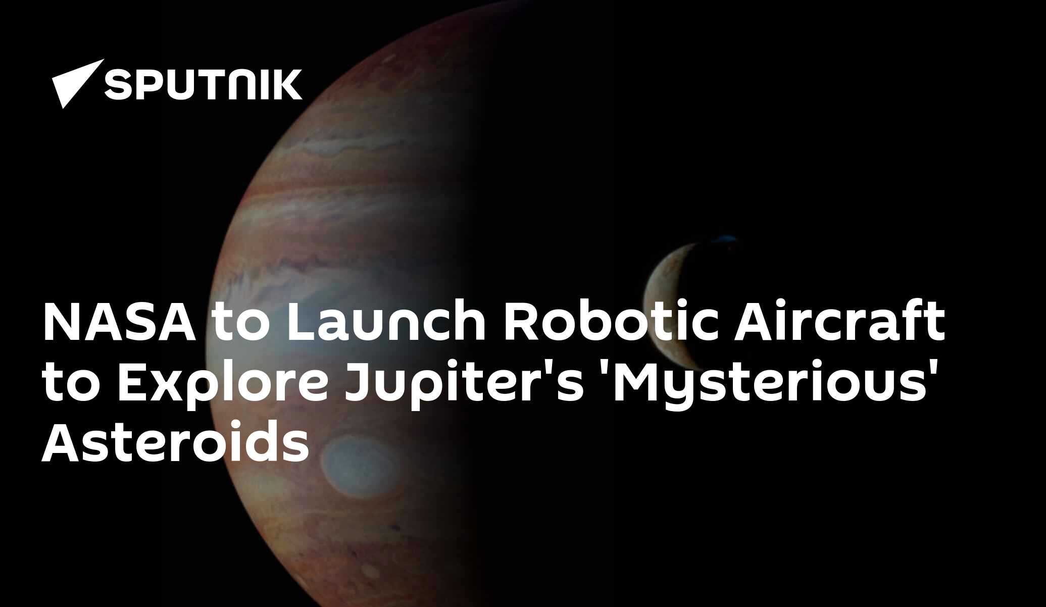 NASA to Launch Robotic Aircraft to Explore Jupiter's 'Mysterious ...