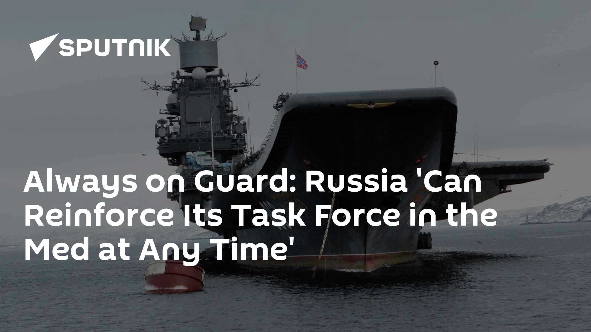 Always on Guard: Russia 'Can Reinforce Its Task Force in the Med at Any ...