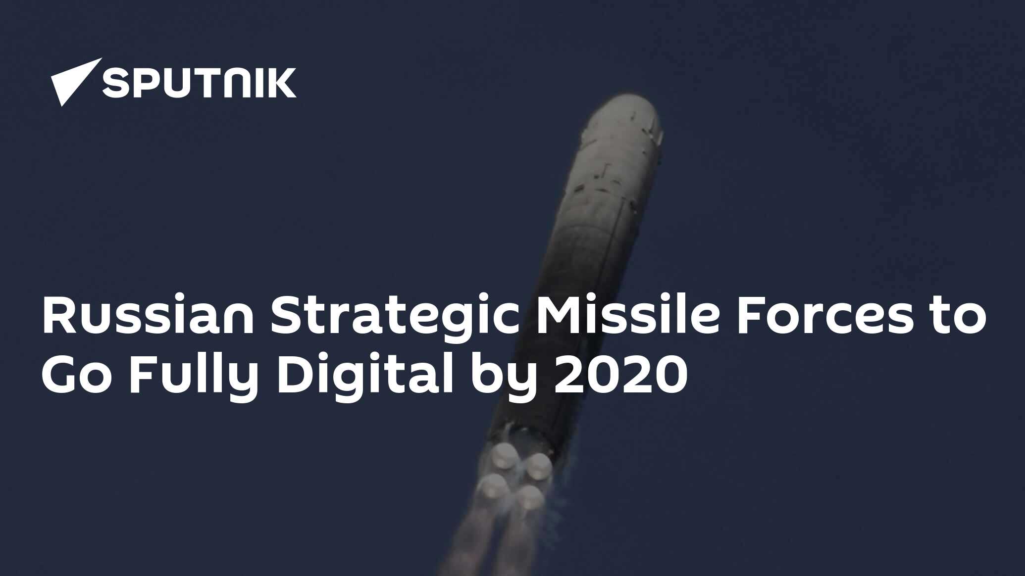 Russian Strategic Missile Forces to Go Fully Digital by 2020 - 08.01. ...