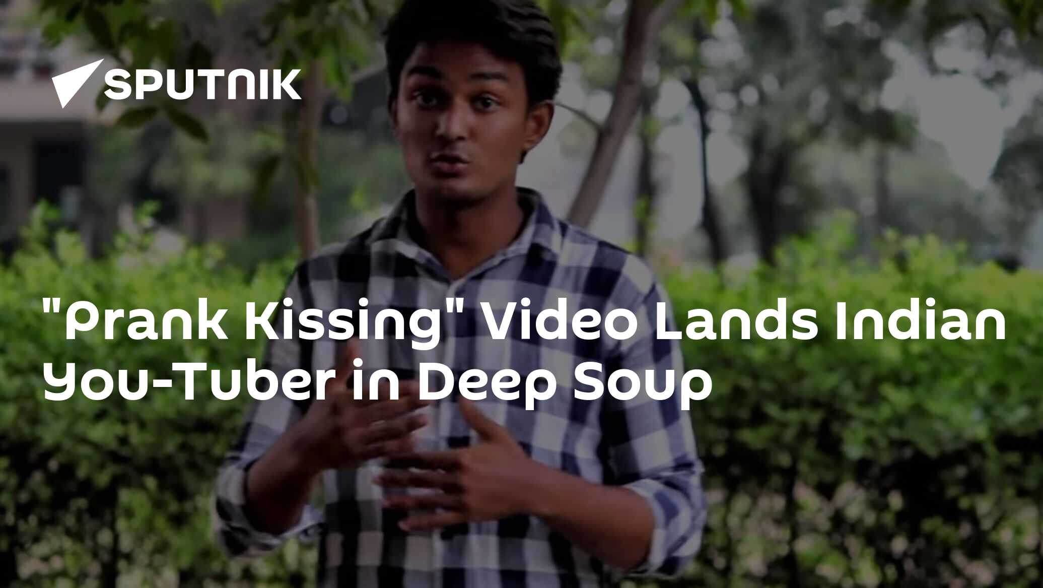 "Prank Kissing" Video Lands Indian You-Tuber in Deep Soup - 10.01.2017 ...