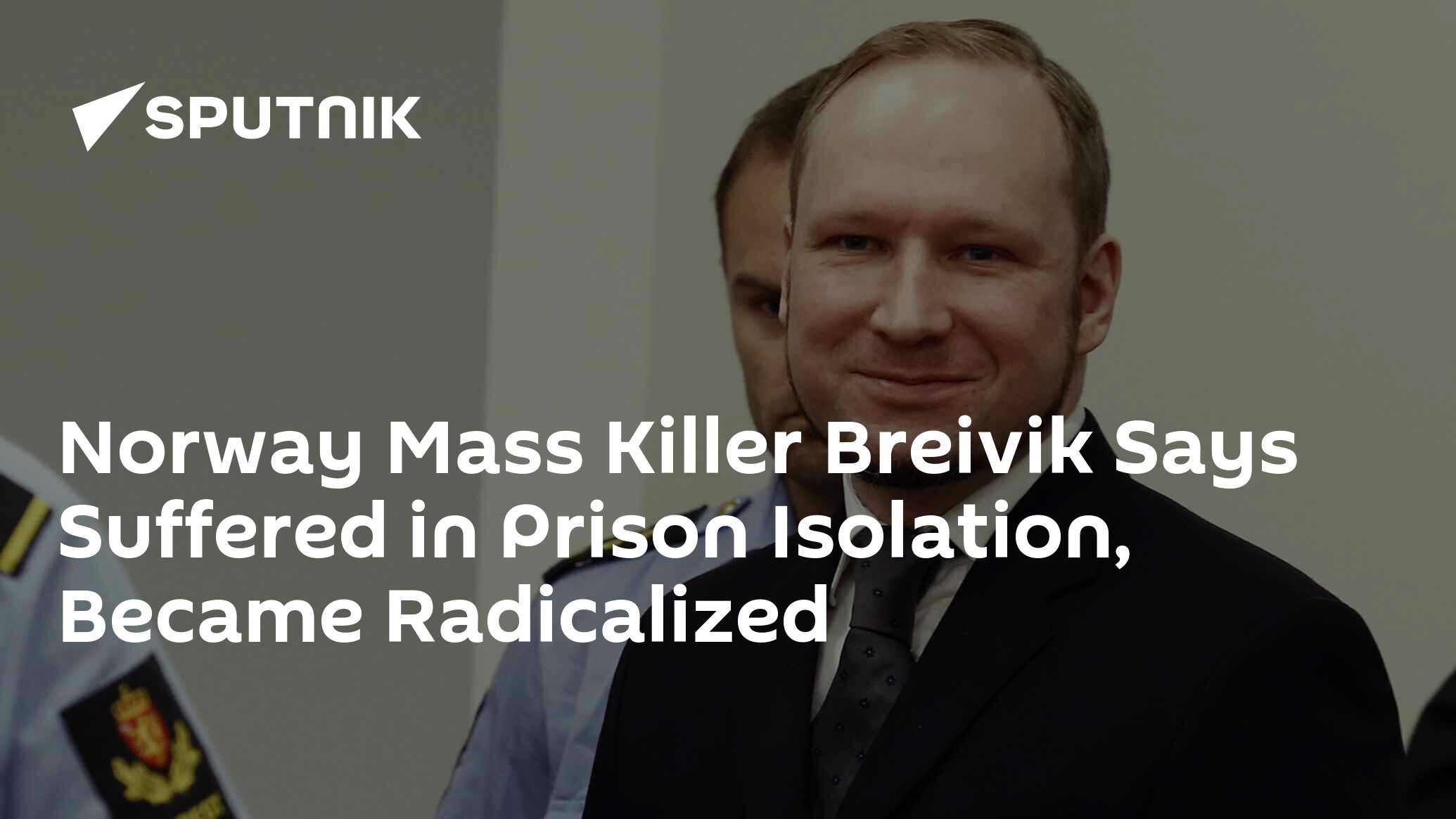Norway Mass Killer Breivik Says Suffered in Prison Isolation, Became ...