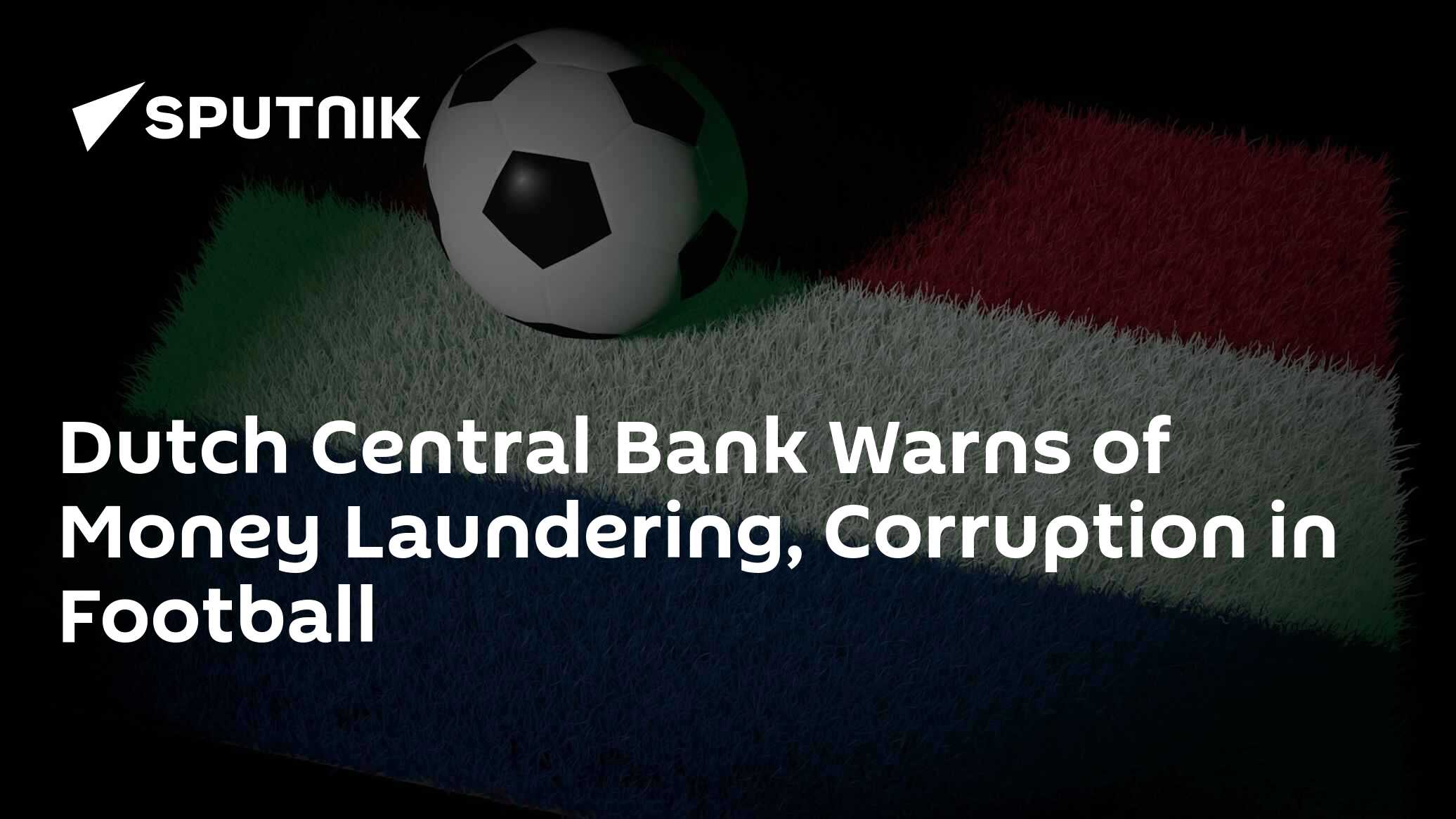 Dutch Central Bank Warns of Money Laundering, Corruption in Football ...