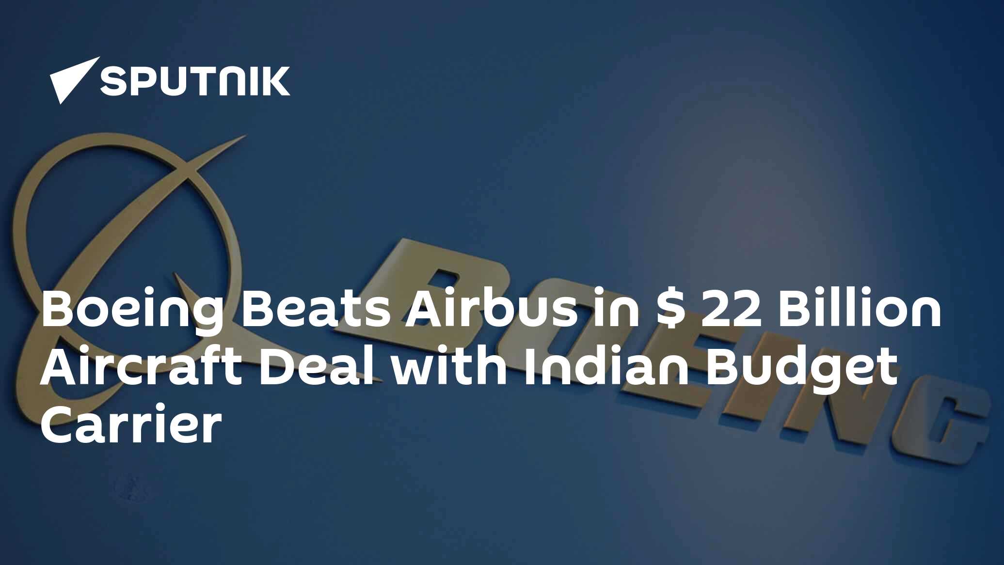 Boeing Beats Airbus in $ 22 Billion Aircraft Deal with Indian Budget Carrier - 13.01.2017 ...