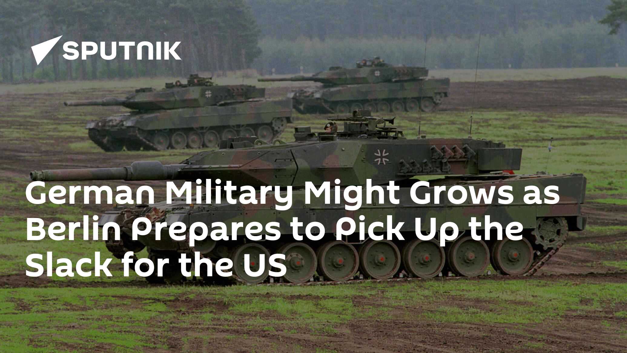 German Military Might Grows as Berlin Prepares to Pick Up the Slack for ...