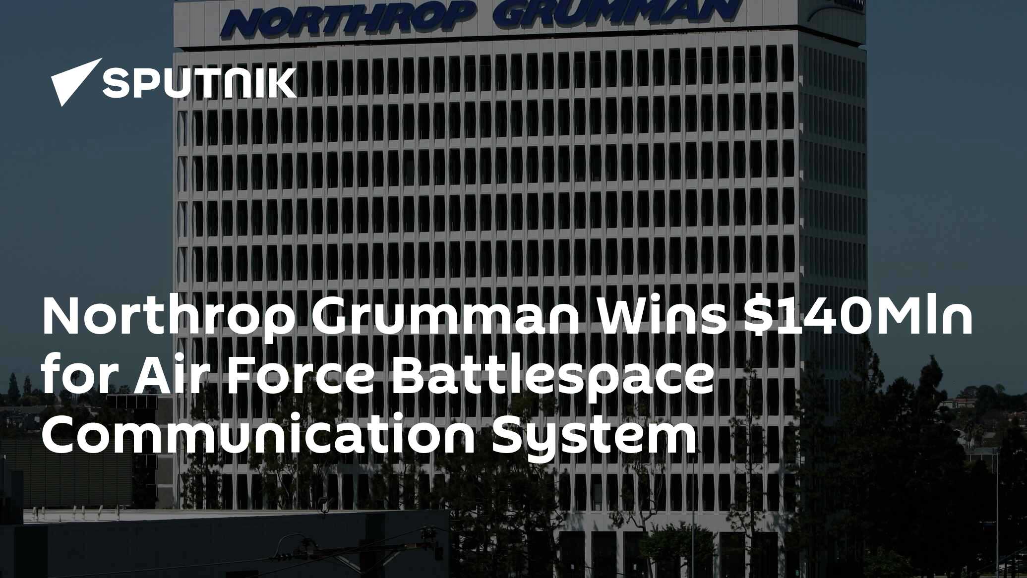 Northrop Grumman Wins $140Mln for Air Force Battlespace Communication ...