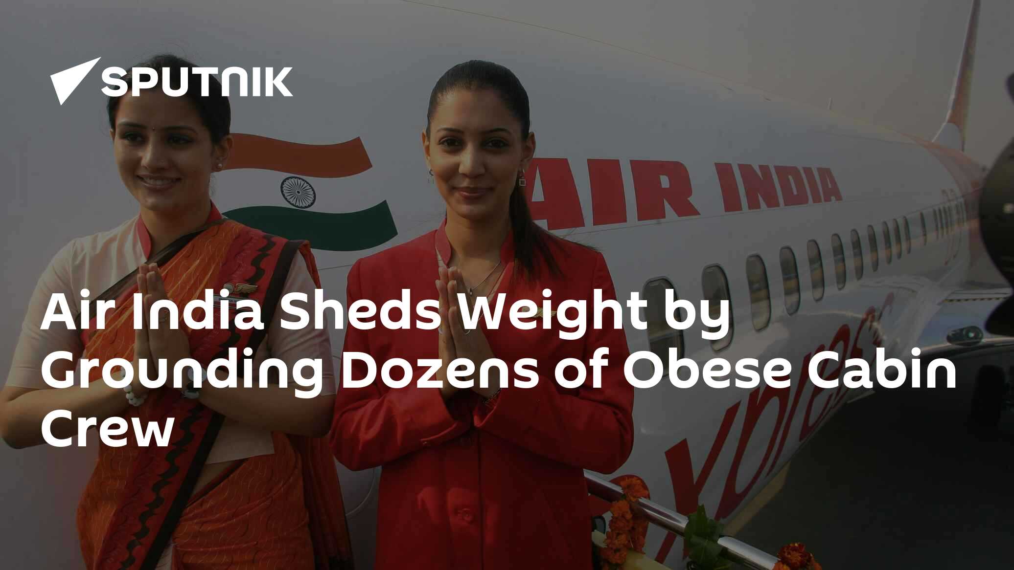 Air India Sheds Weight by Grounding Dozens of Obese Cabin Crew - 20.01. ...