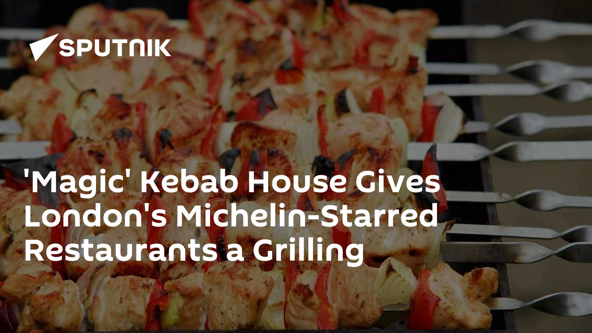 'Magic' Kebab House Gives London's Michelin-Starred Restaurants a ...