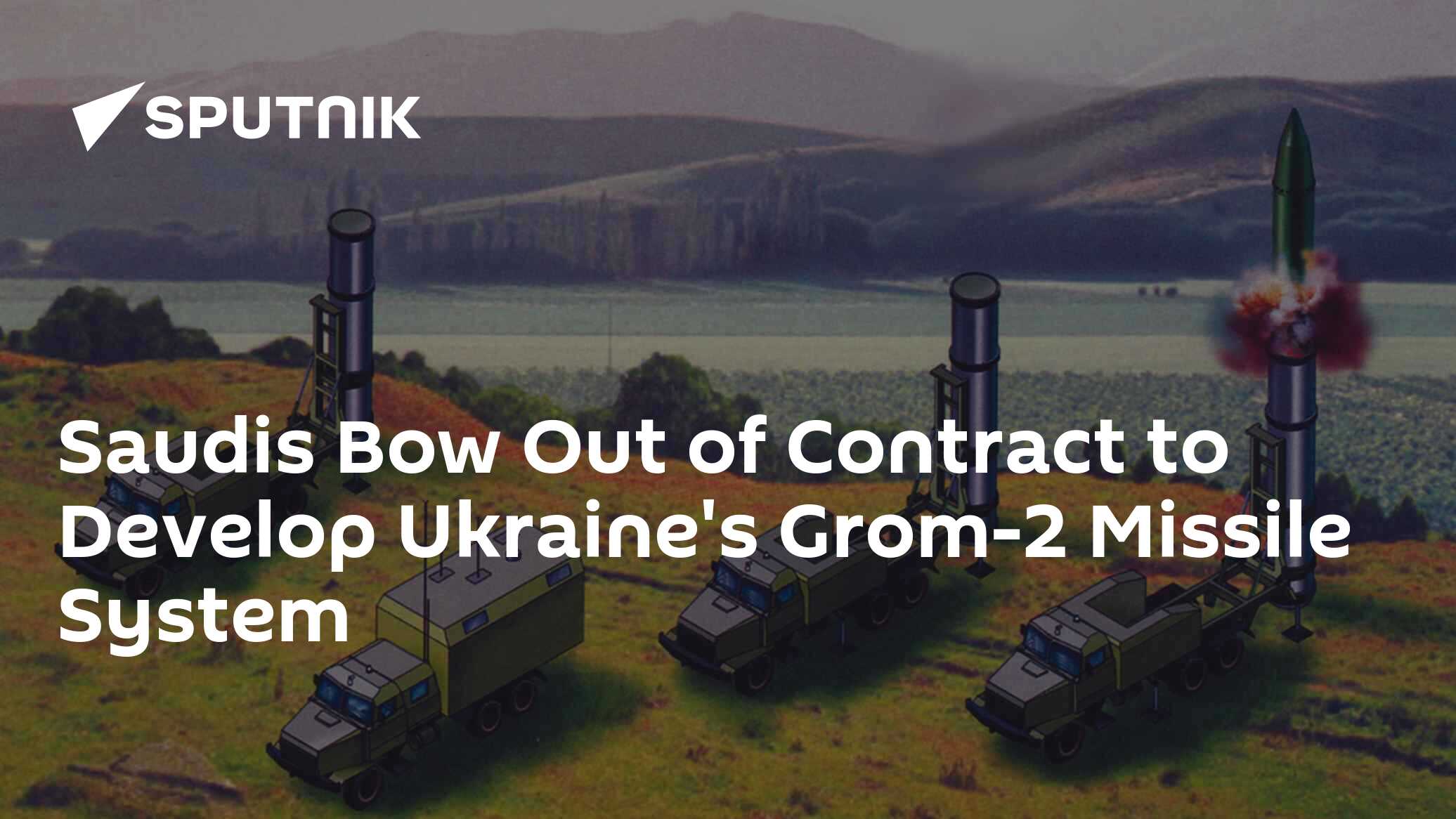 Saudis Bow Out of Contract to Develop Ukraine's Grom-2 Missile System ...