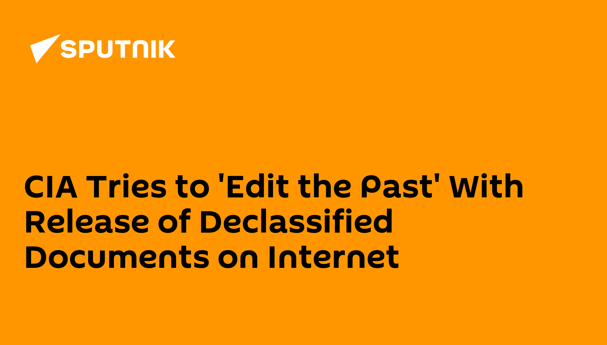 CIA Tries to 'Edit the Past' With Release of Declassified Documents on ...