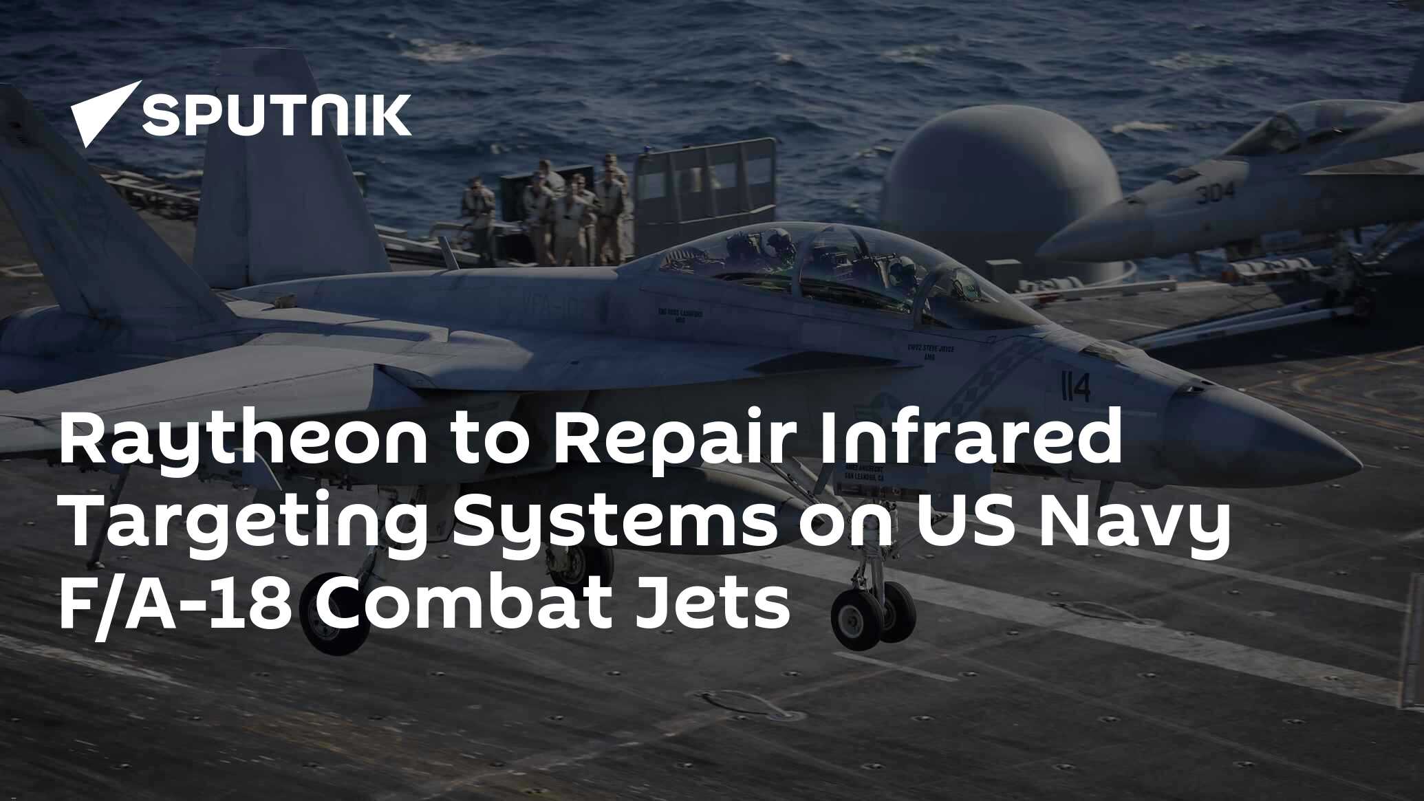 Raytheon to Repair Infrared Targeting Systems on US Navy F/A-18 Combat ...