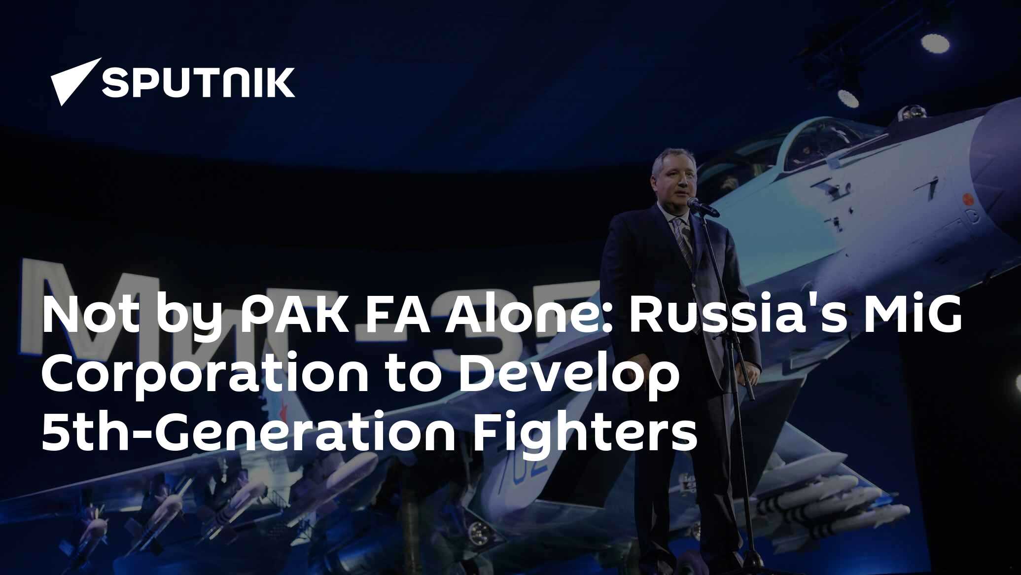 Not by PAK FA Alone: Russia's MiG Corporation to Develop 5th-Generation ...