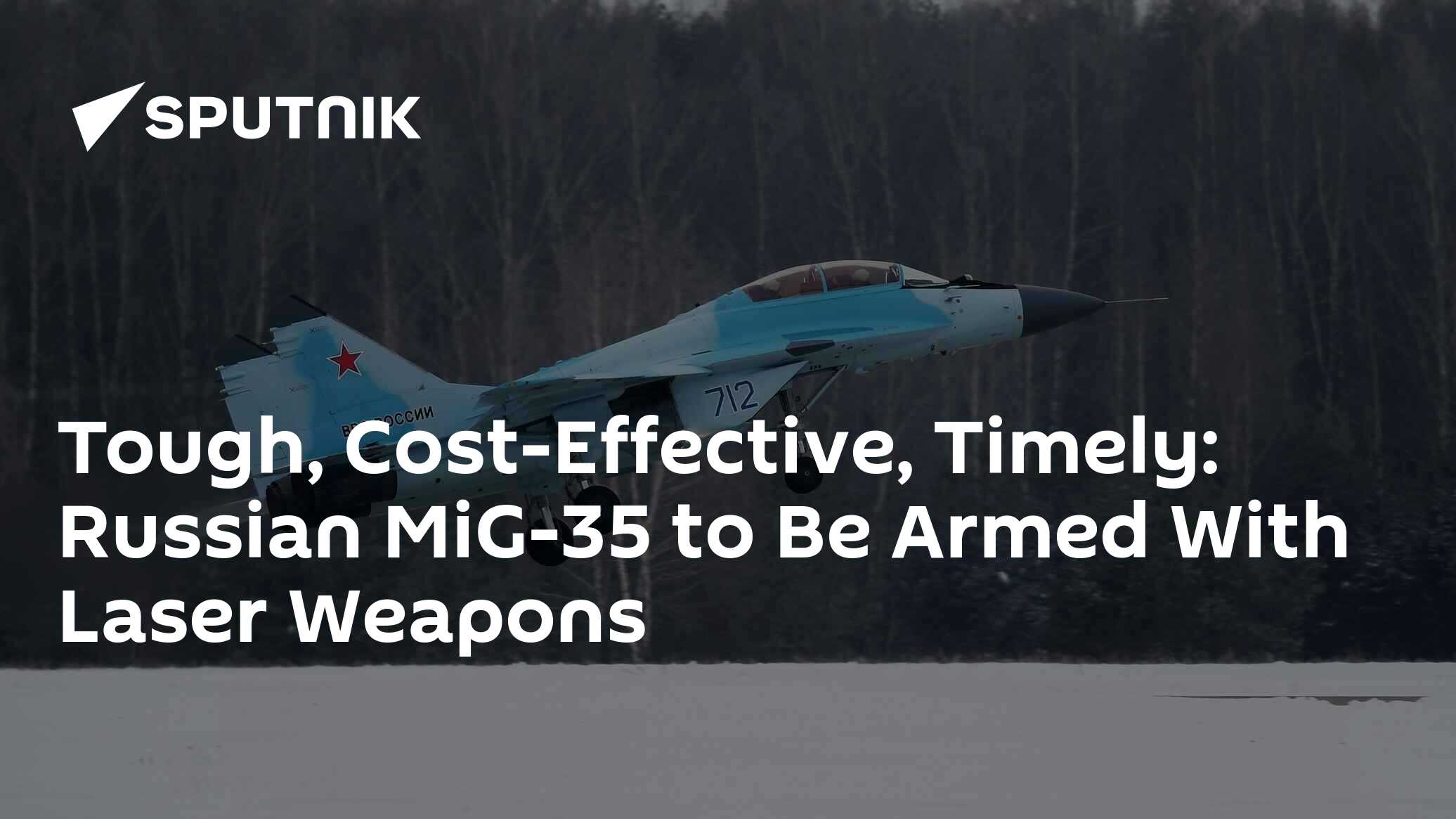 Tough, Cost-Effective, Timely: Russian MiG-35 to Be Armed With Laser ...