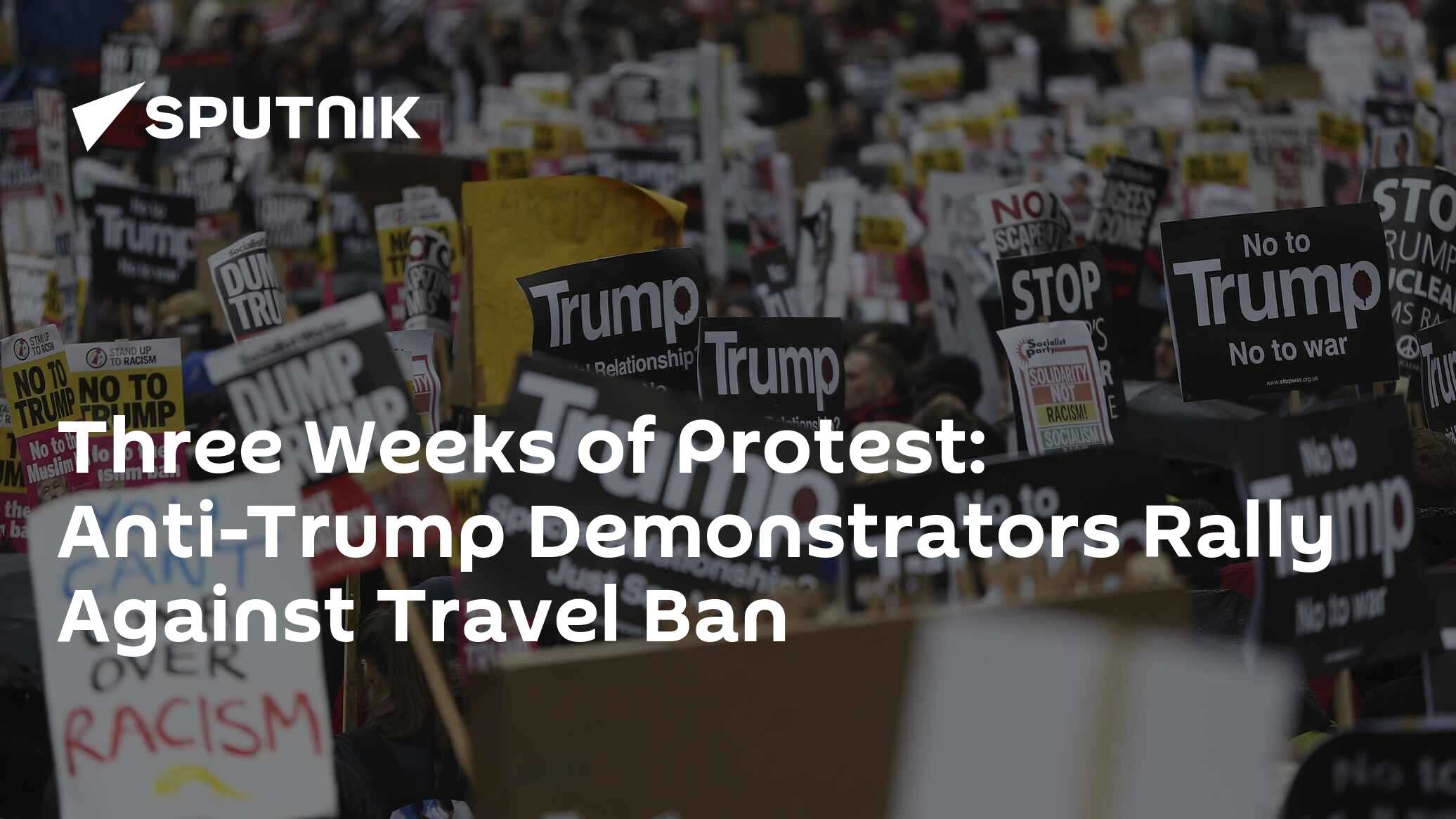 Three Weeks of Protest: Anti-Trump Demonstrators Rally Against Travel ...