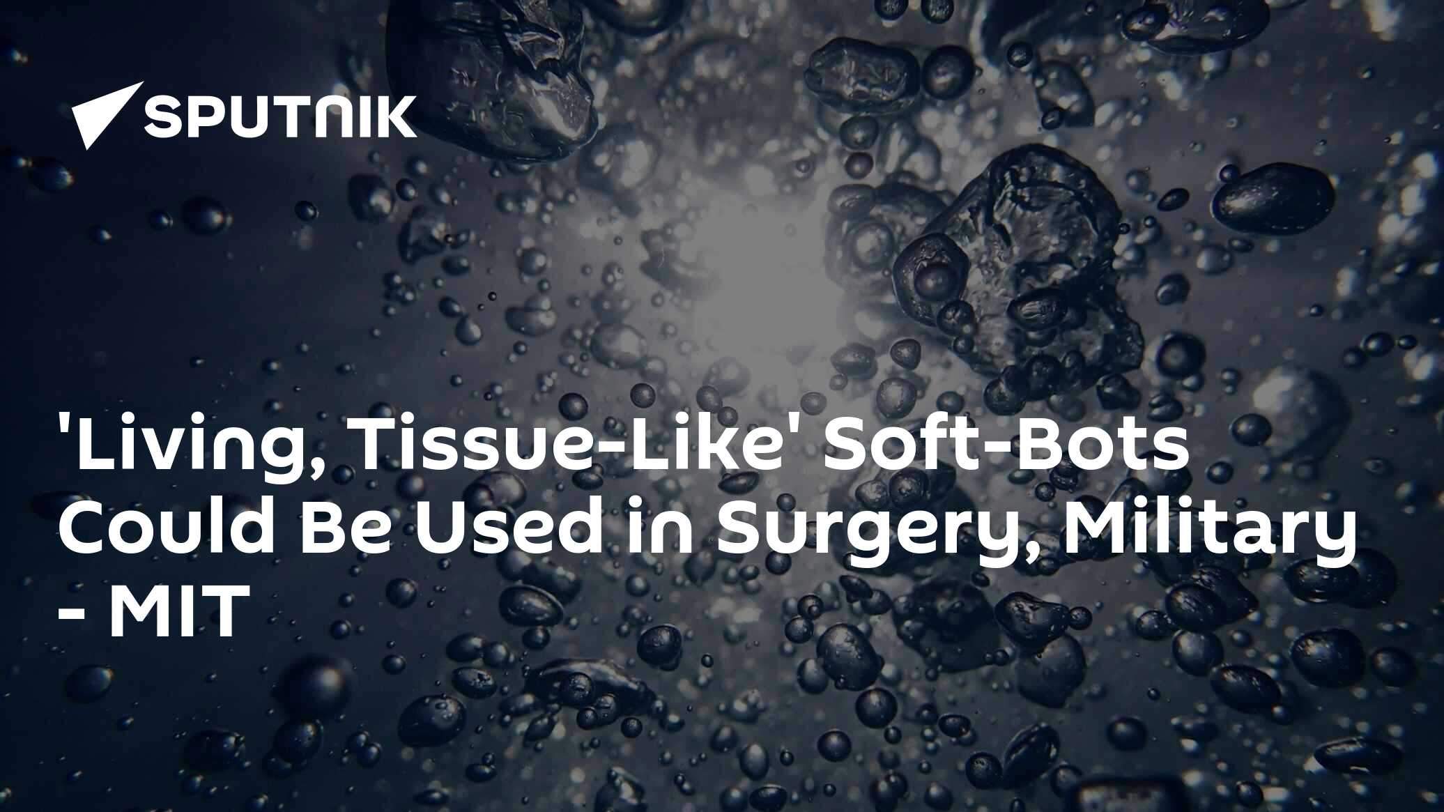 'Living, Tissue-Like' Soft-Bots Could Be Used in Surgery, Military ...
