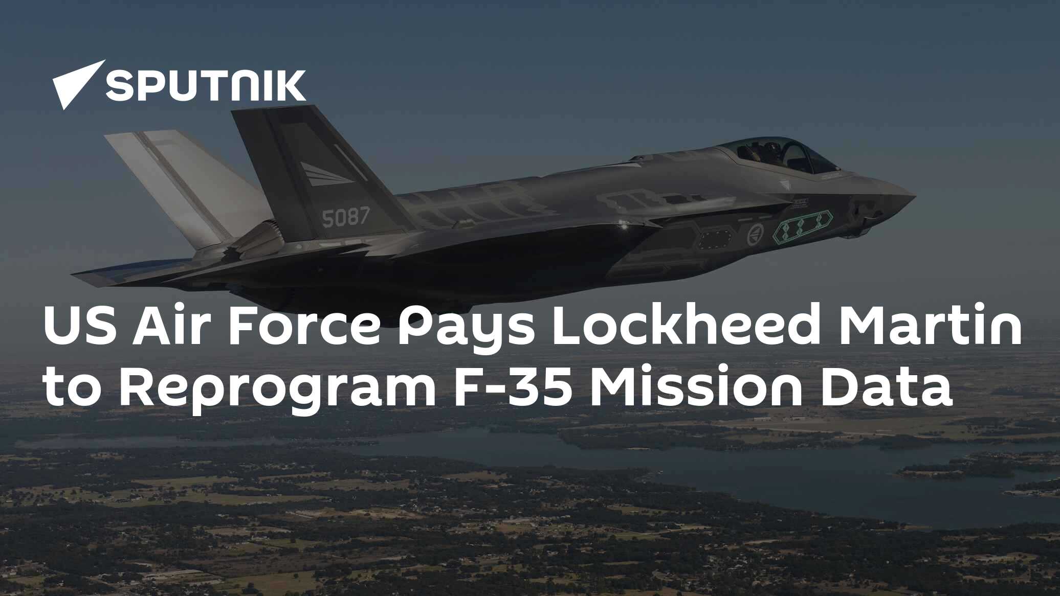 US Air Force Pays Lockheed Martin to Reprogram F-35 Mission Data - 09. ...