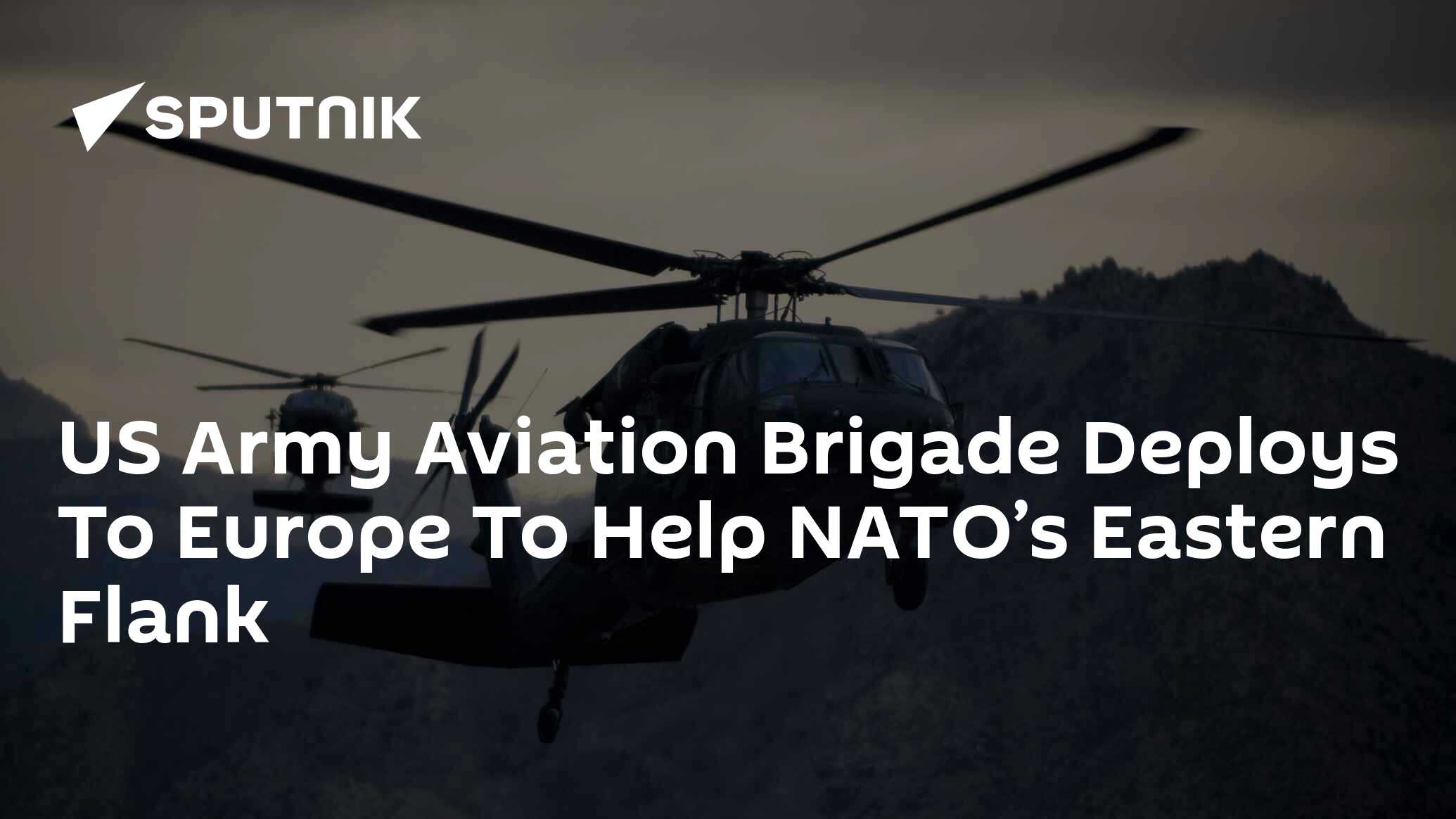 US Army Aviation Brigade Deploys To Europe To Help NATO’s Eastern Flank ...