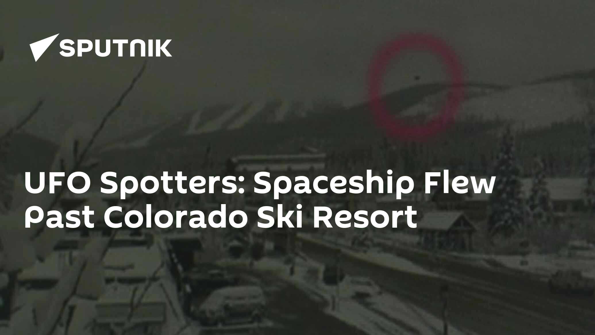 UFO Spotters: Spaceship Flew Past Colorado Ski Resort - 10.02.2017 ...