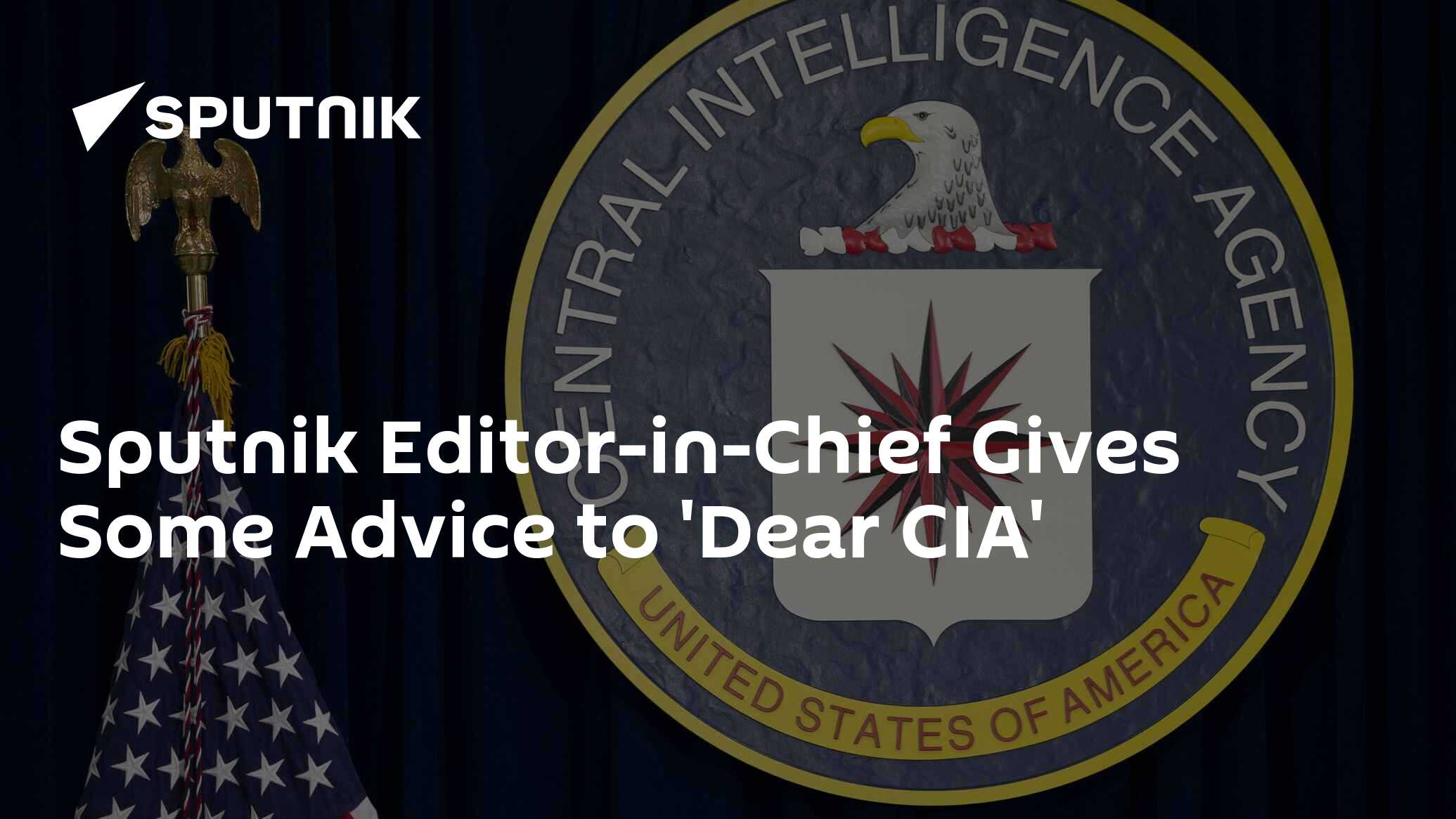Sputnik Editor-in-Chief Gives Some Advice to 'Dear CIA' - 12.02.2017 ...