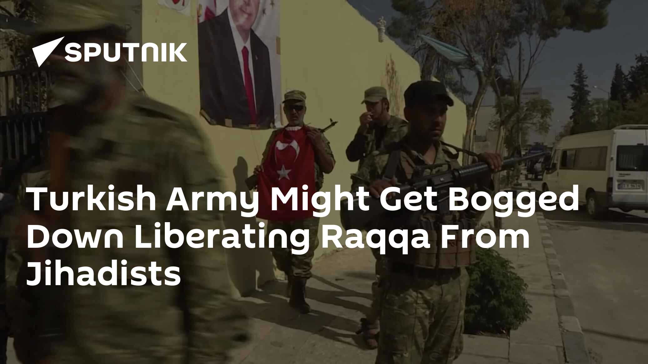 Turkish Army Might Get Bogged Down Liberating Raqqa From Jihadists - 14 ...
