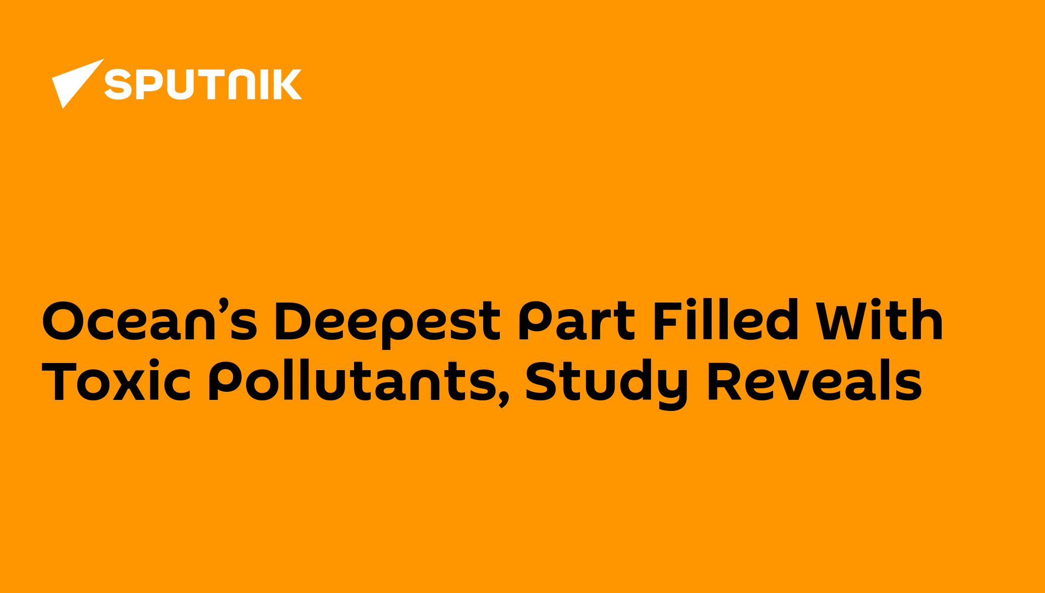 Ocean’s Deepest Part Filled With Toxic Pollutants, Study Reveals - 14. ...