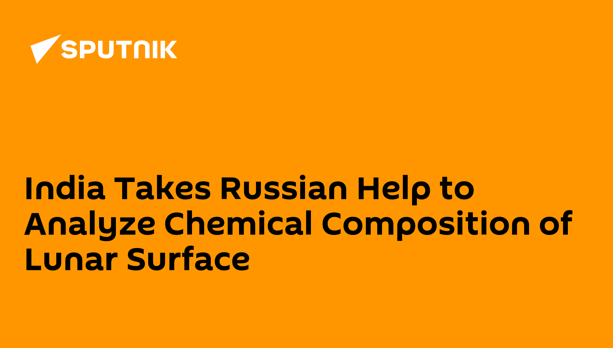 India Takes Russian Help to Analyze Chemical Composition of Lunar ...