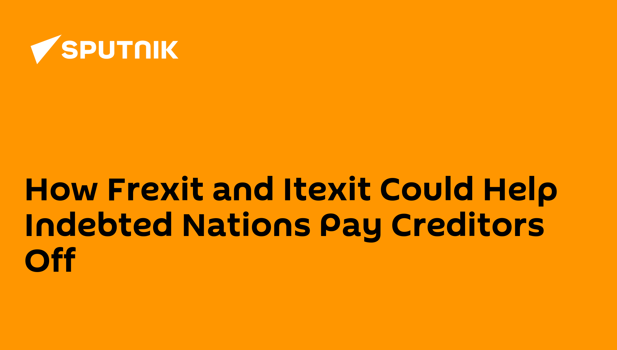 How Frexit and Itexit Could Help Indebted Nations Pay Creditors Off ...
