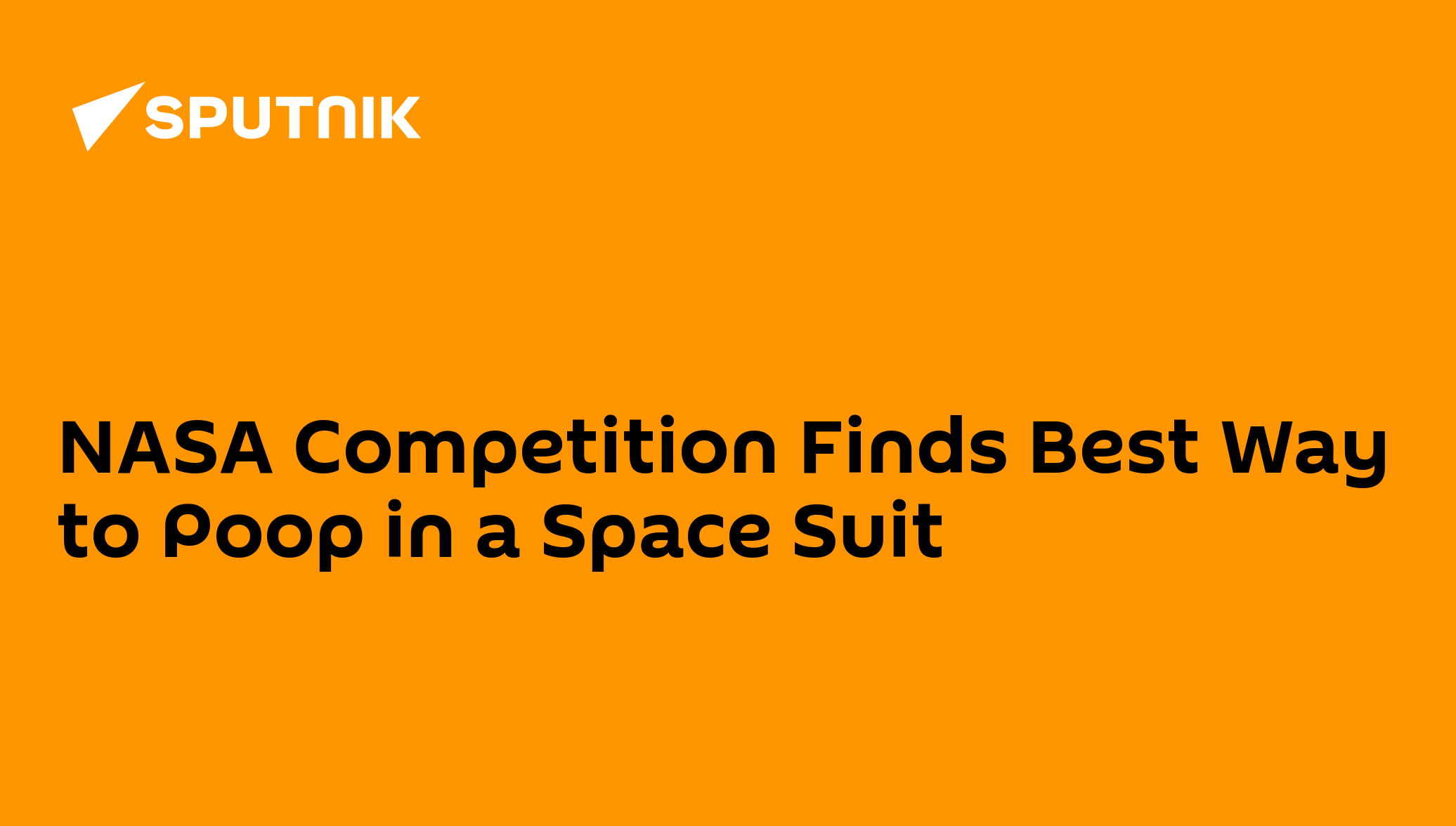 NASA Competition Finds Best Way to Poop in a Space Suit - 17.02.2017 ...