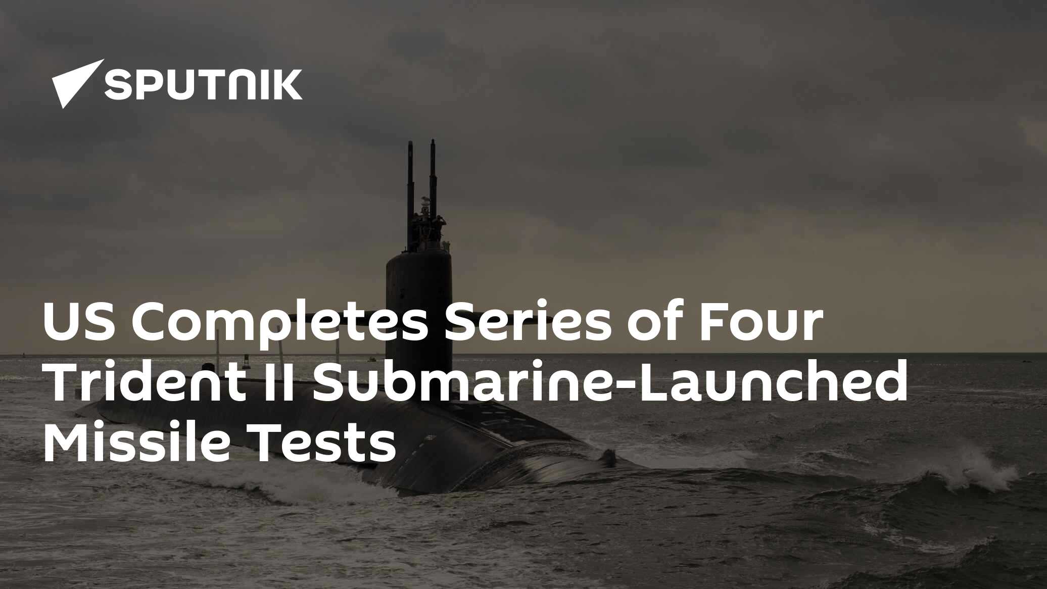 US Completes Series of Four Trident II Submarine-Launched Missile Tests ...