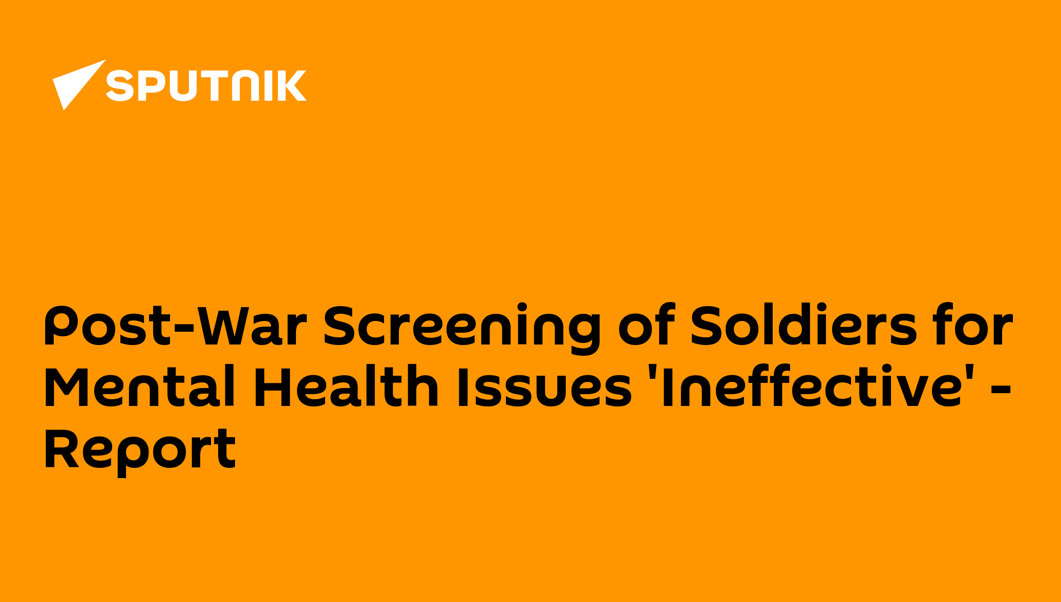 Post-War Screening of Soldiers for Mental Health Issues 'Ineffective ...