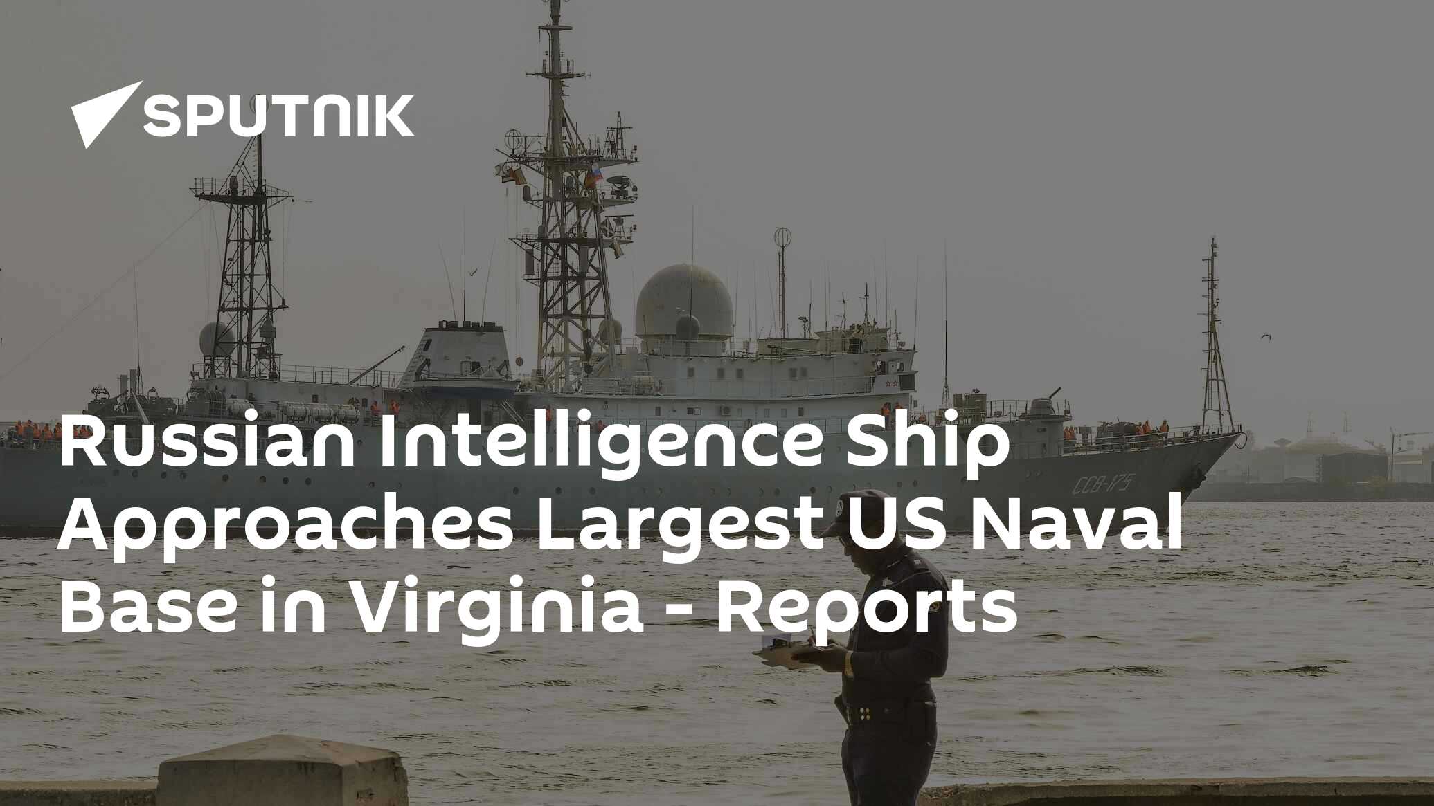 Russian Intelligence Ship Approaches Largest US Naval Base in Virginia ...