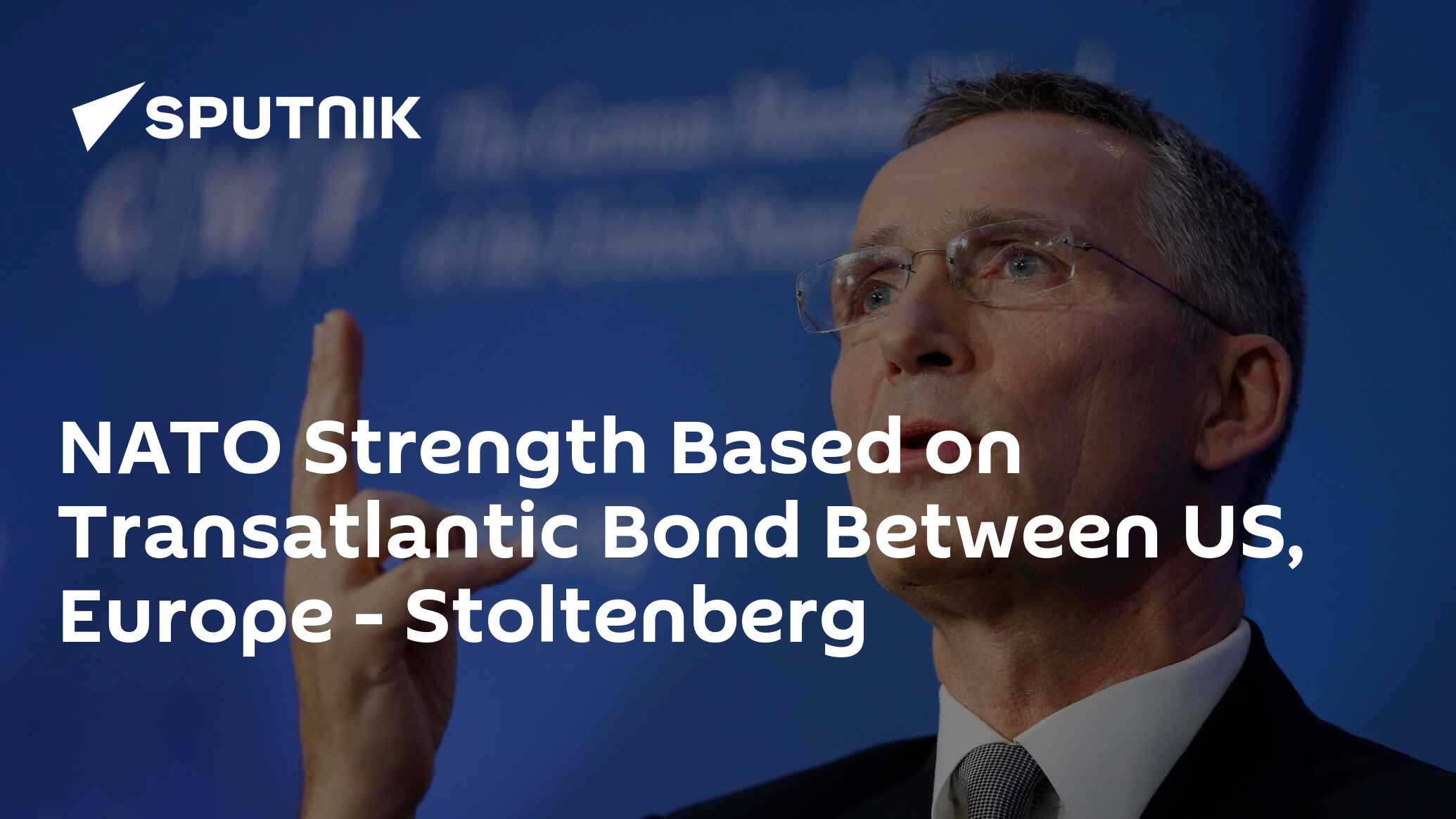 NATO Strength Based on Transatlantic Bond Between US, Europe ...