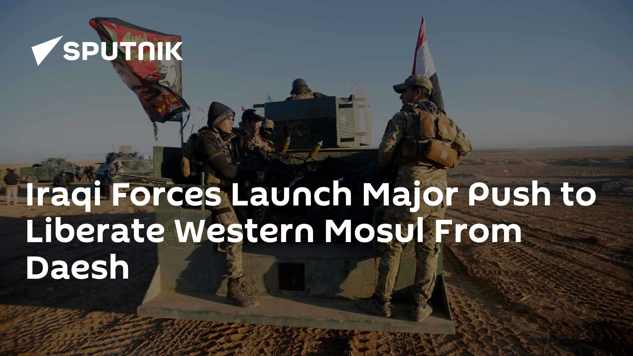 Iraqi Forces Launch Major Push to Liberate Western Mosul From Daesh ...
