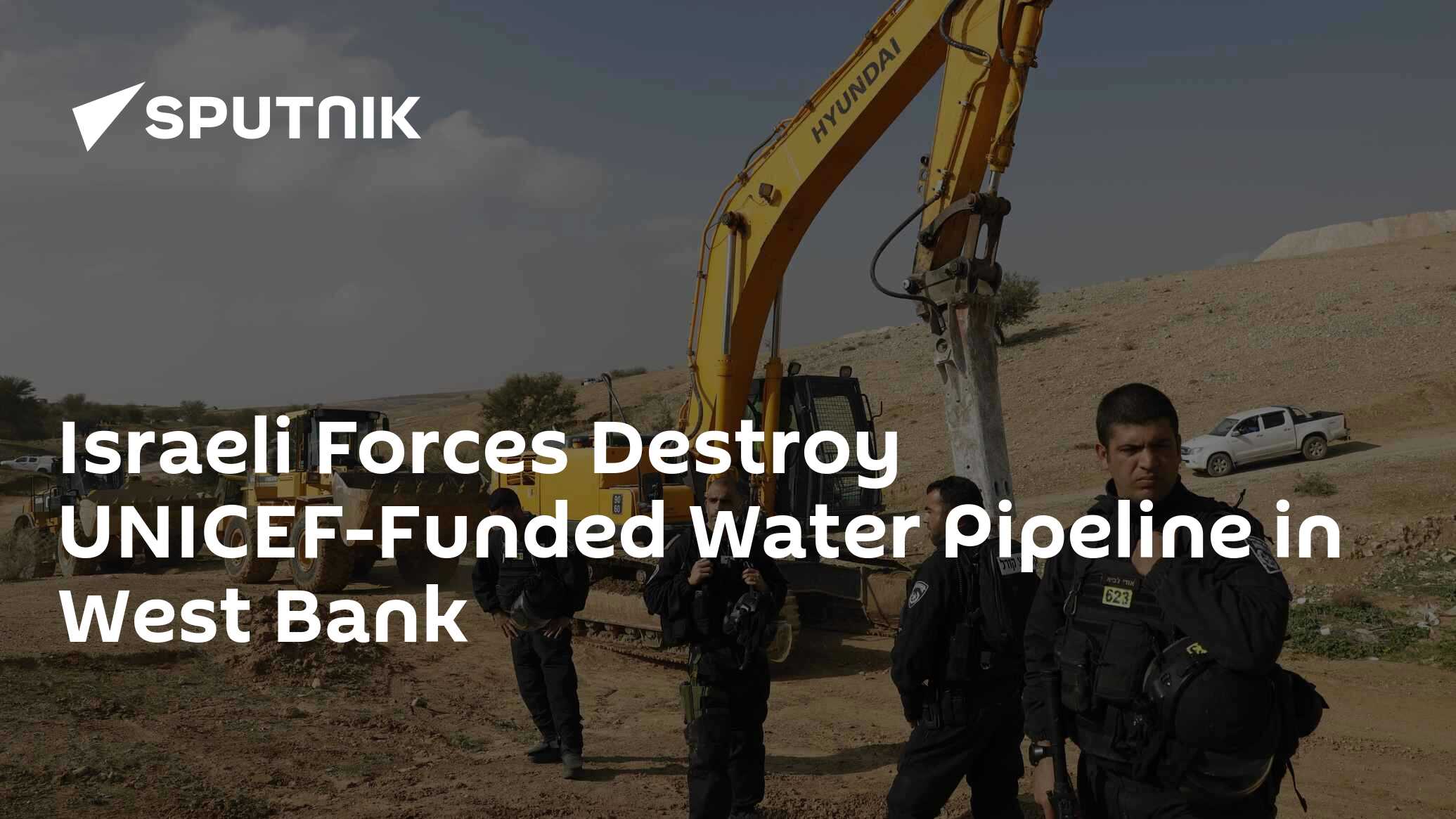 Israeli Forces Destroy UNICEF-Funded Water Pipeline in West Bank - 20. ...