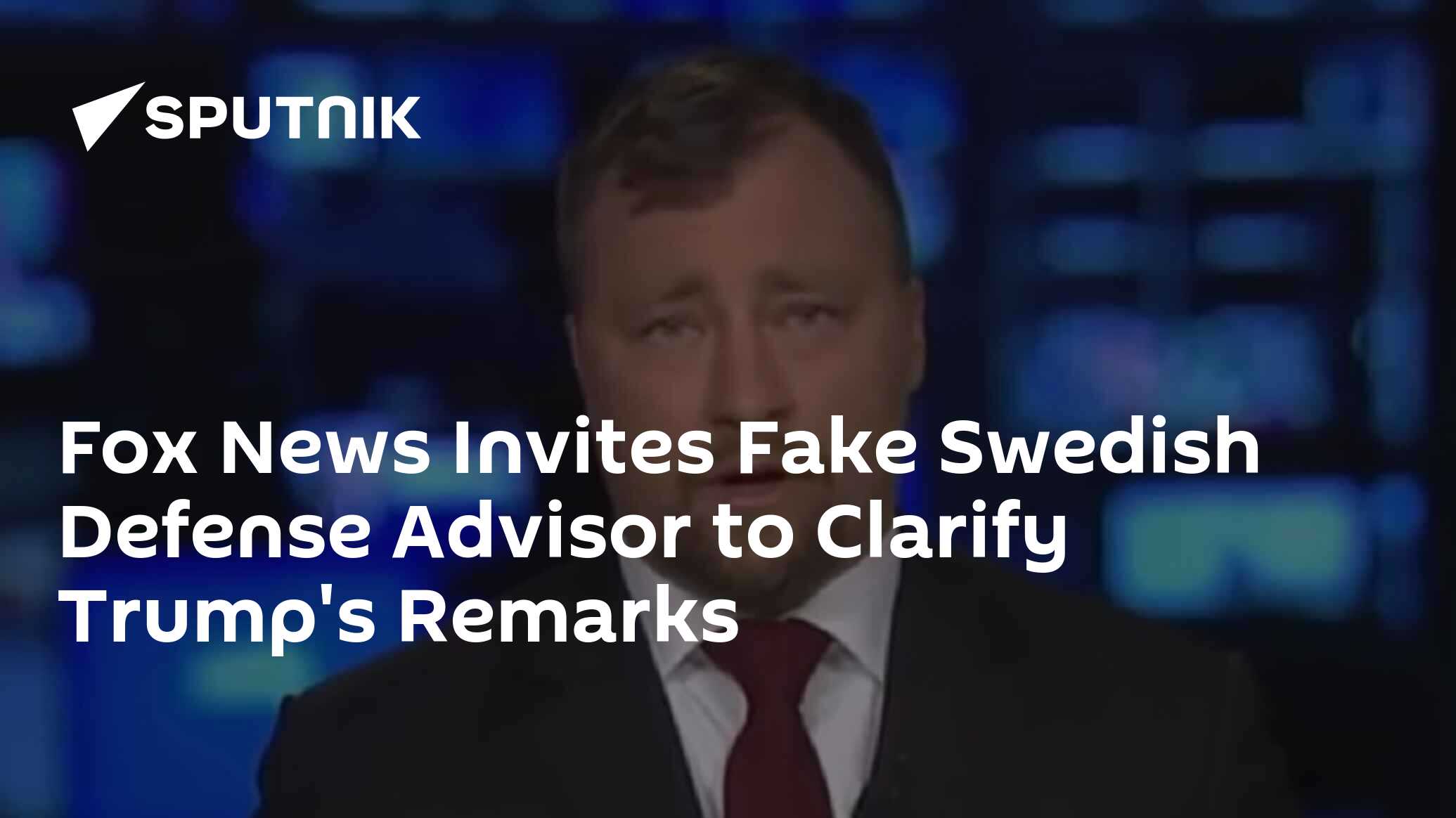 Fox News Invites Fake Swedish Defense Advisor to Clarify Trump's ...