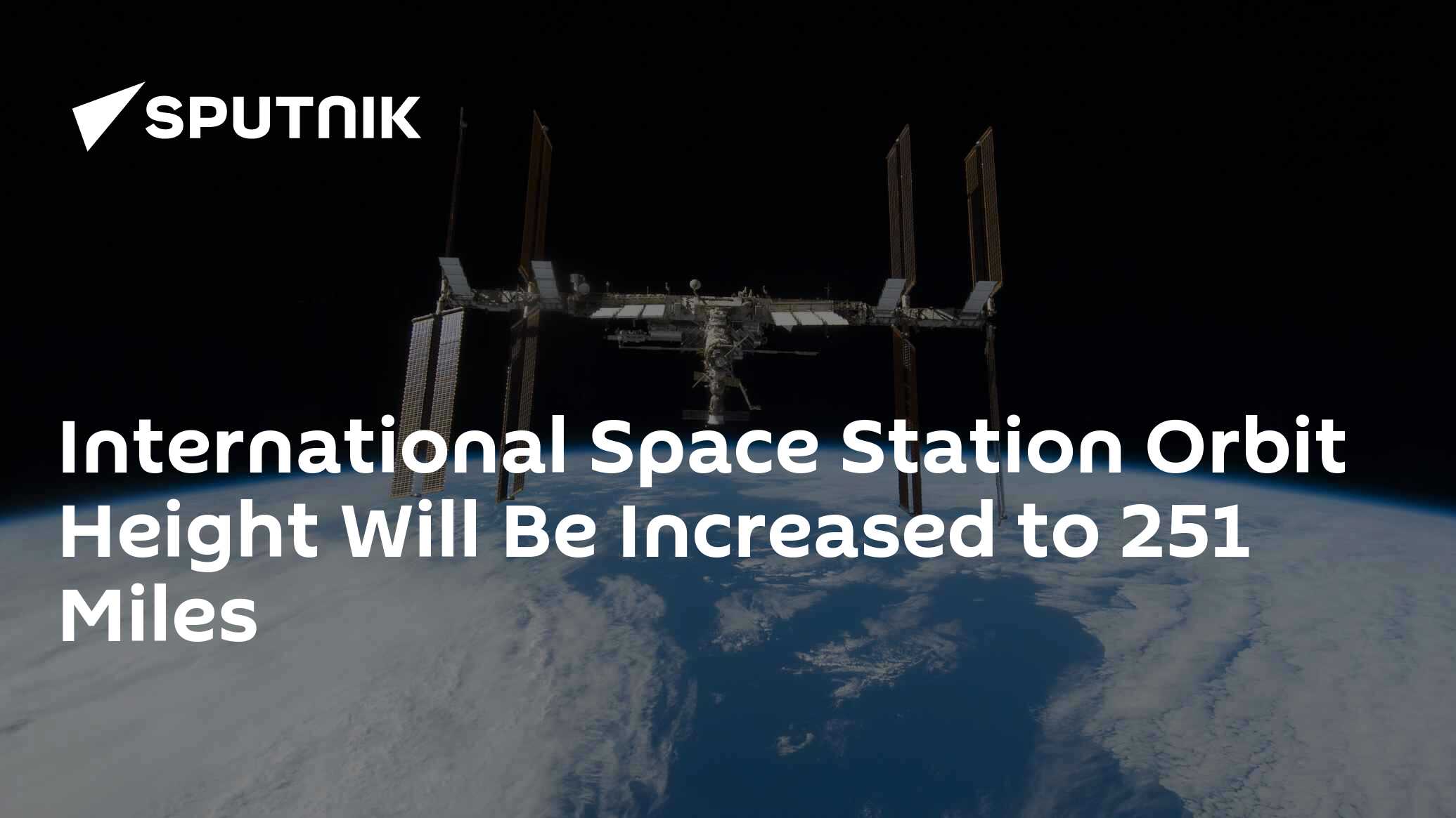 International Space Station Orbit Height Will Be Increased to 251 Miles ...