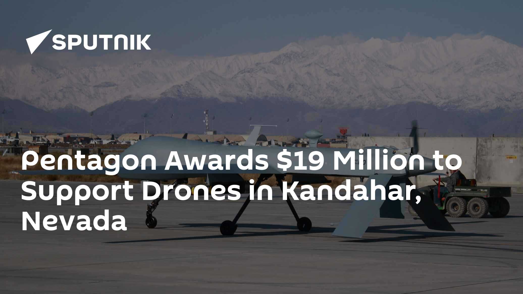 Pentagon Awards $19 Million to Support Drones in Kandahar, Nevada - 02. ...
