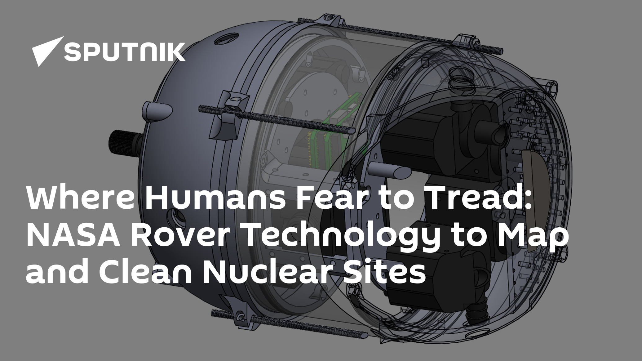 Where Humans Fear to Tread: NASA Rover Technology to Map and Clean ...