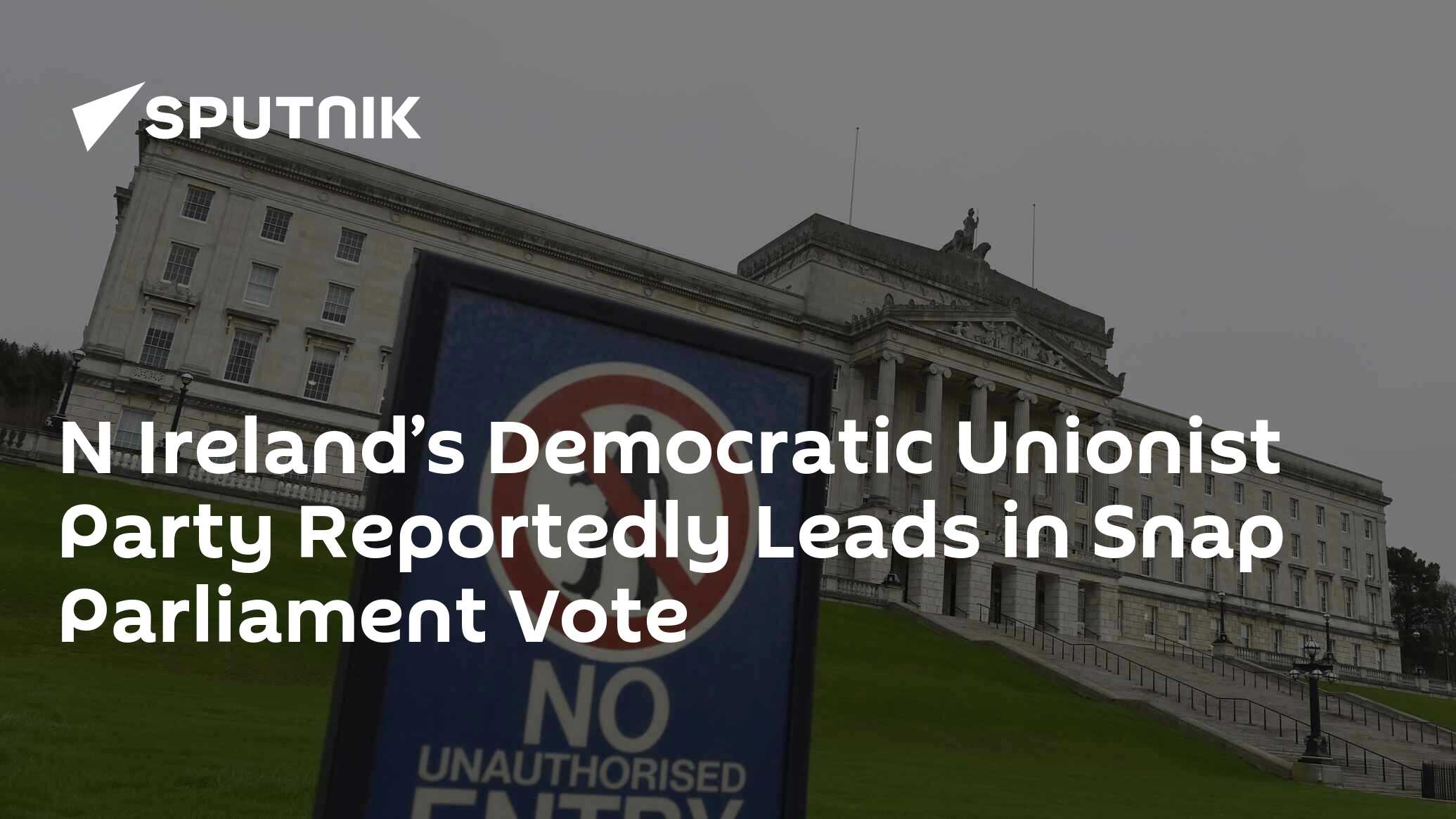 N Ireland’s Democratic Unionist Party Reportedly Leads in Snap ...