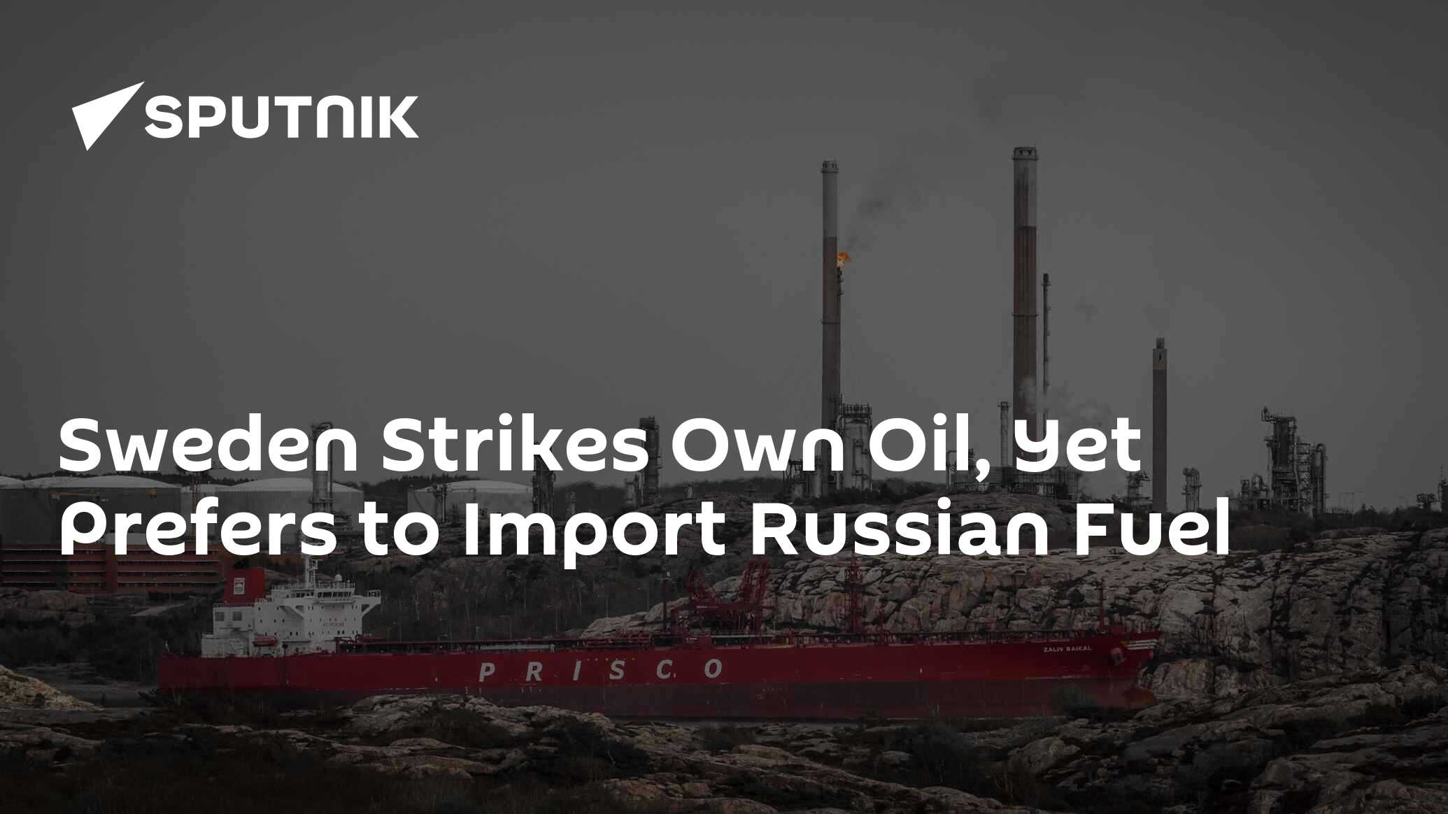 Sweden Strikes Own Oil, Yet Prefers to Import Russian Fuel - 07.03.2017 ...