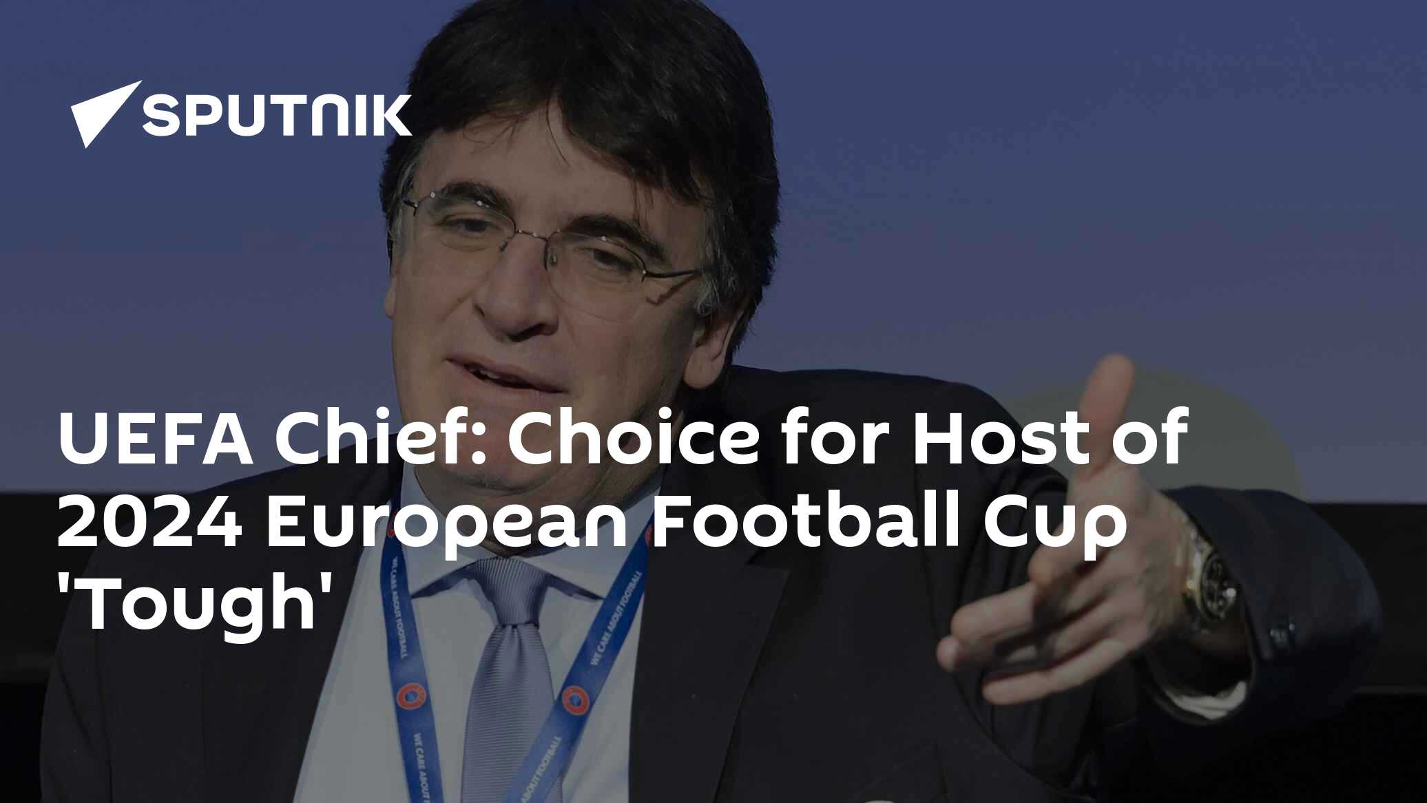 UEFA Chief: Choice for Host of 2024 European Football Cup 'Tough' - 08. ...