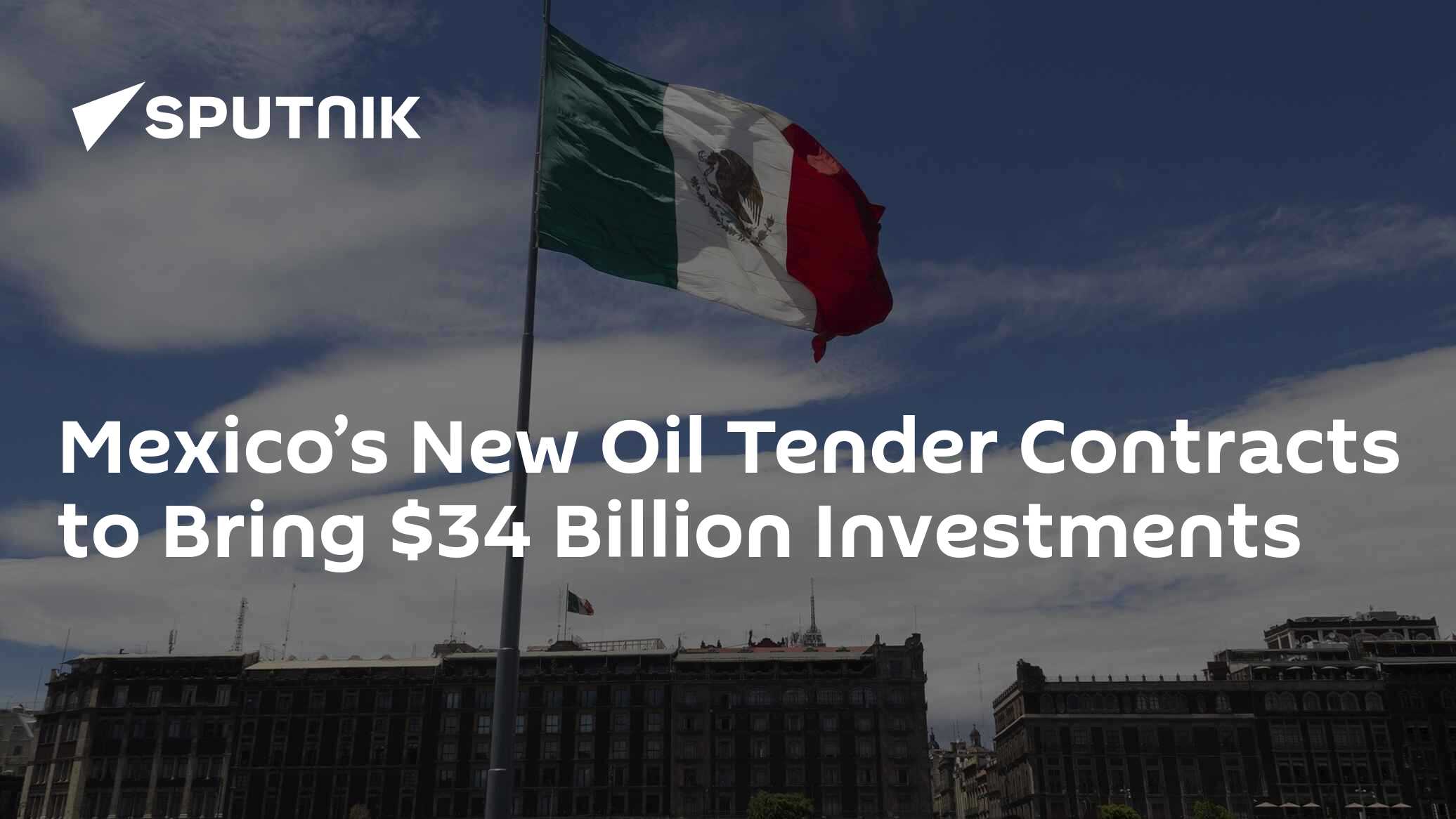 Mexico’s New Oil Tender Contracts to Bring $34 Billion Investments - 10 ...