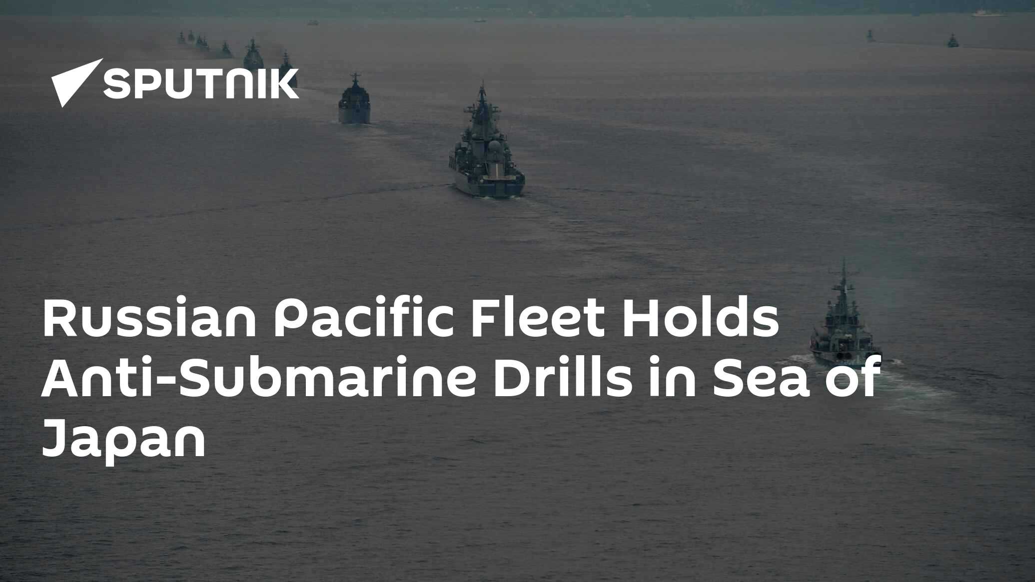 Russian Pacific Fleet Holds Anti-Submarine Drills in Sea of Japan - 14. ...