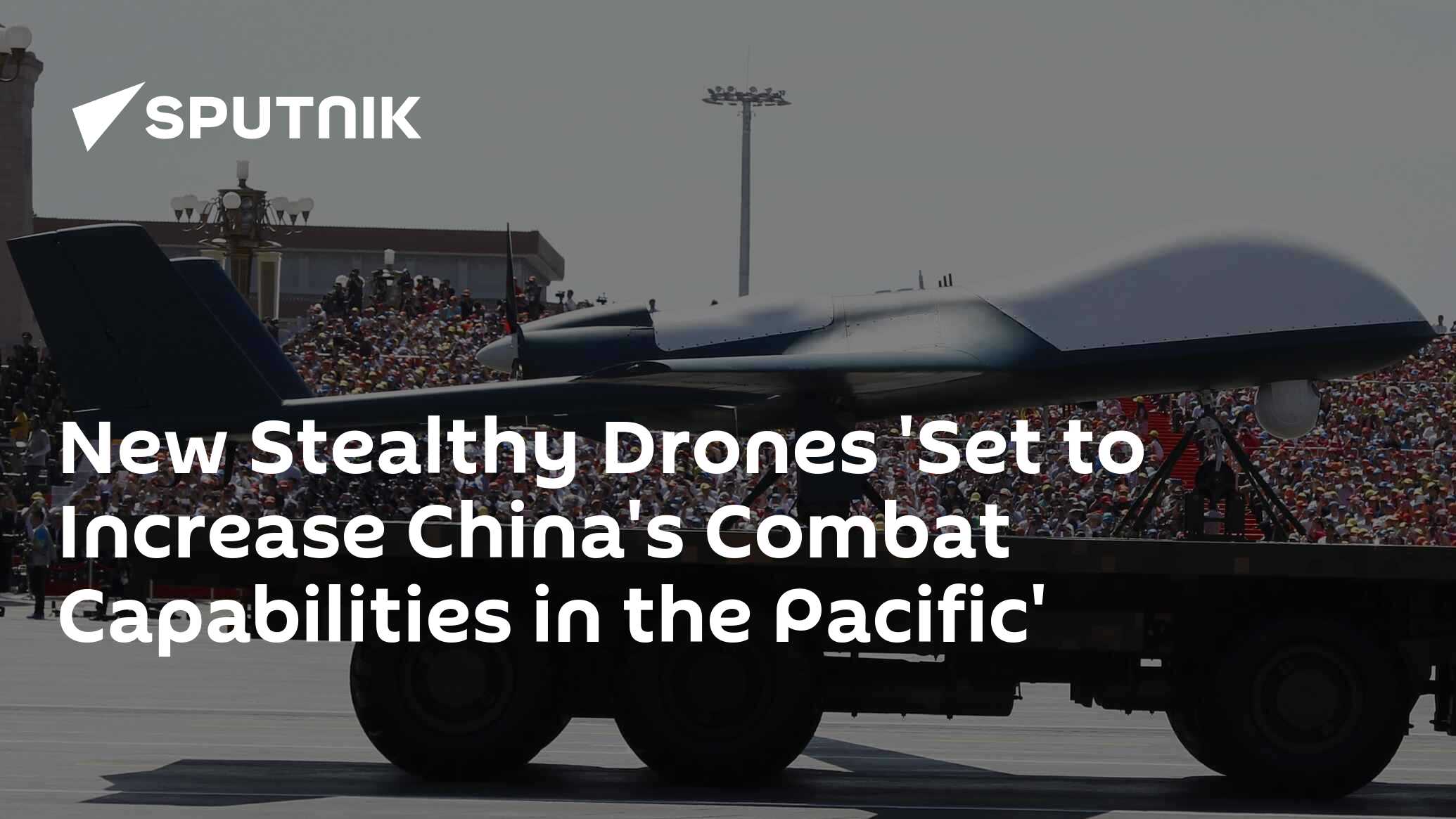 New Stealthy Drones 'Set to Increase China's Combat Capabilities in the ...