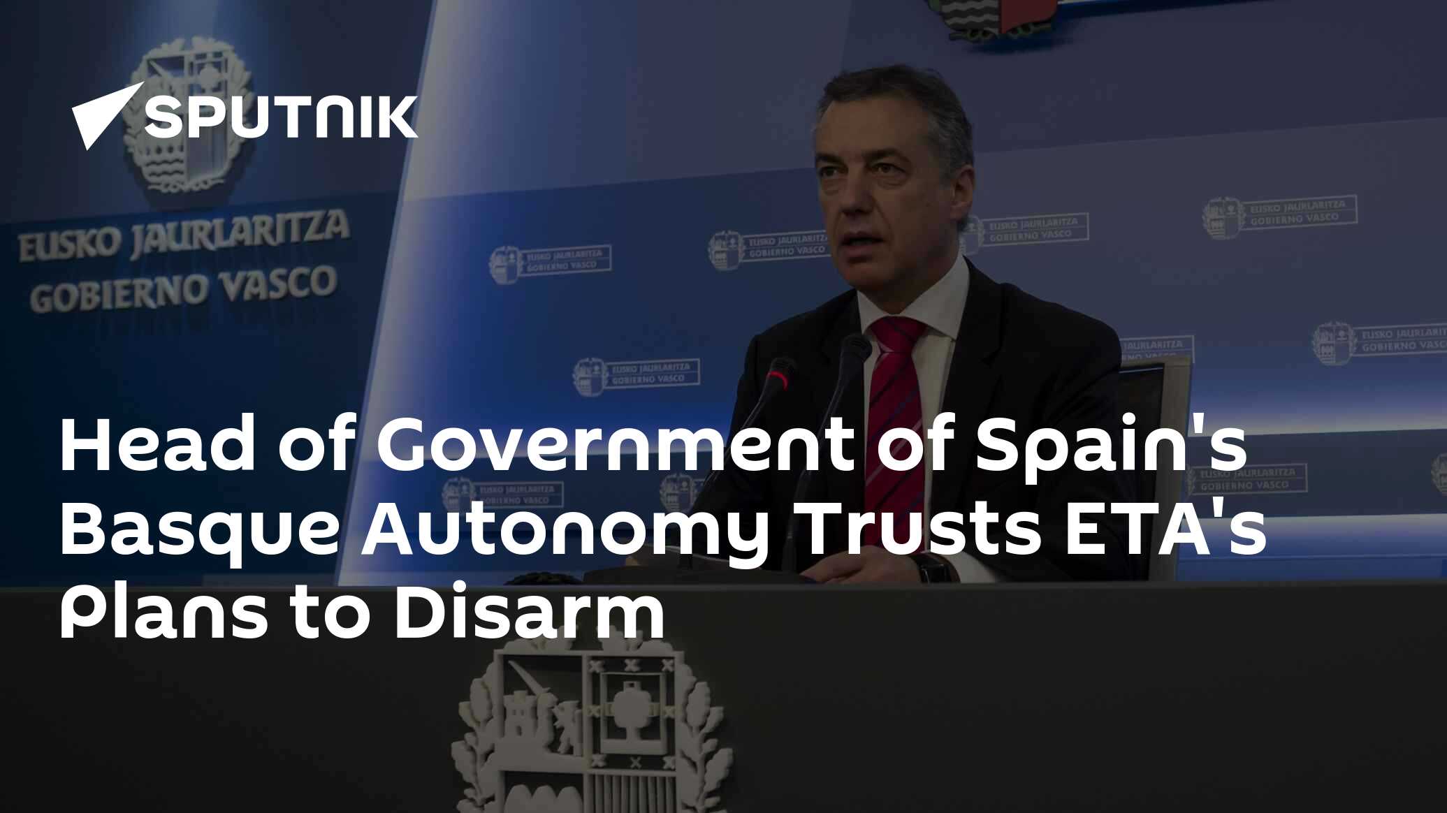 Head of Government of Spain's Basque Autonomy Trusts ETA's Plans to ...