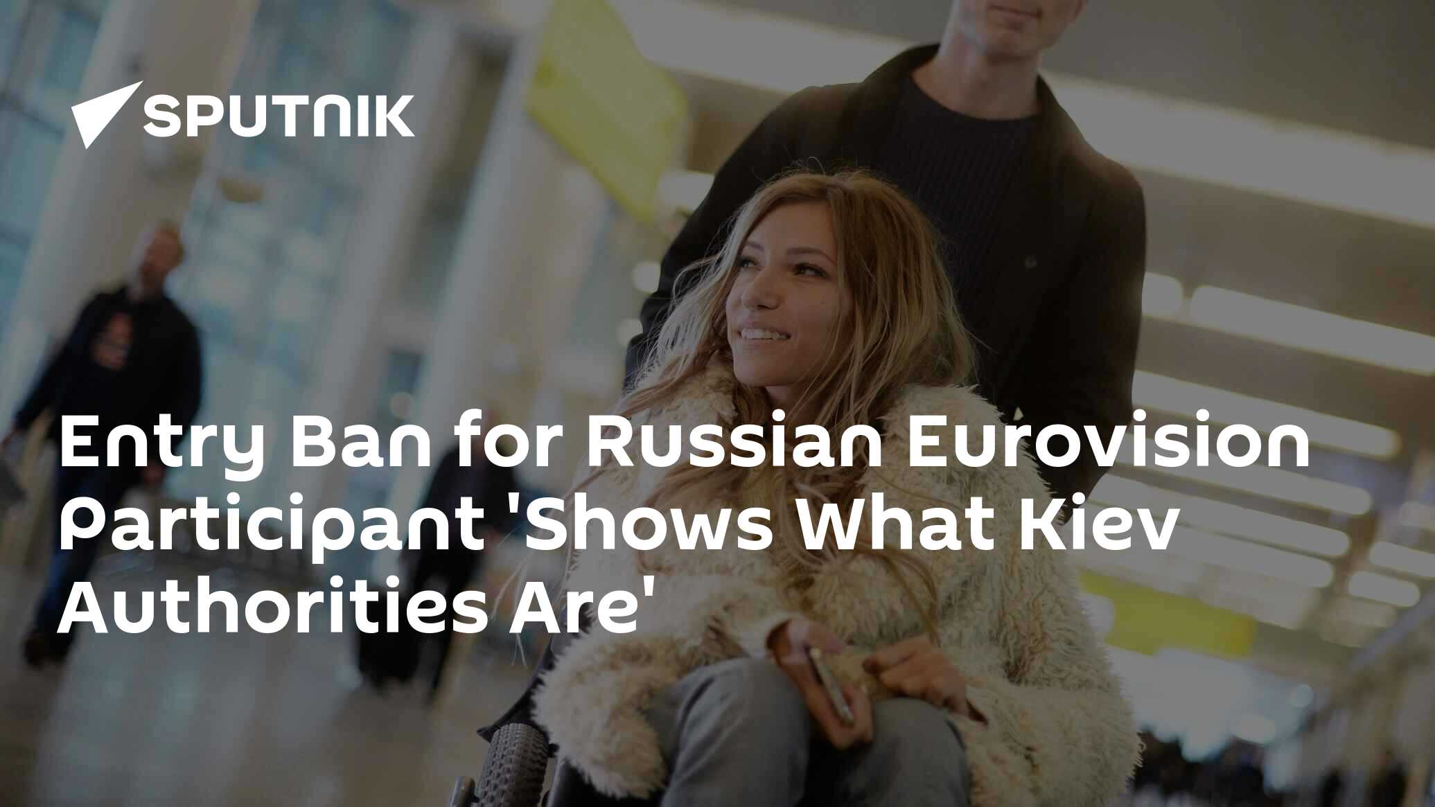 Entry Ban for Russian Eurovision Participant 'Shows What Kiev ...