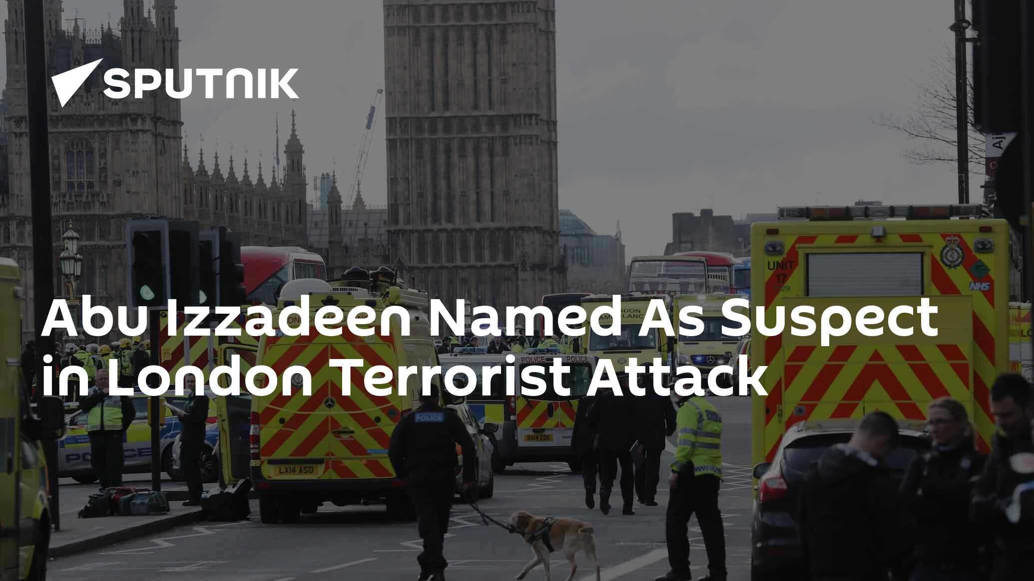 Abu Izzadeen Named As Suspect in London Terrorist Attack - 22.03.2017 ...